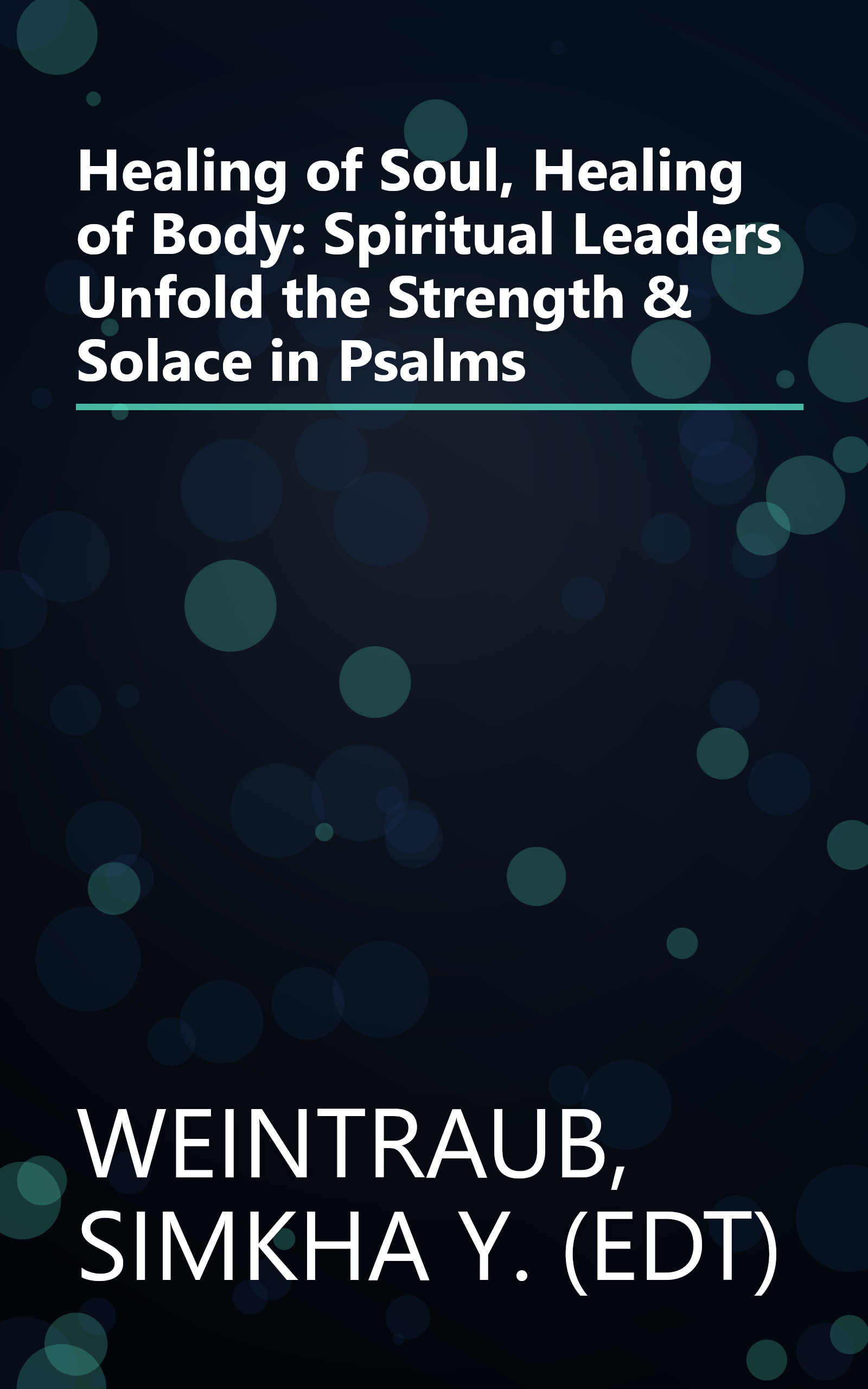 Healing of Soul, Healing of Body: Spiritual Leaders Unfold the Strength & Solace in Psalms book cover