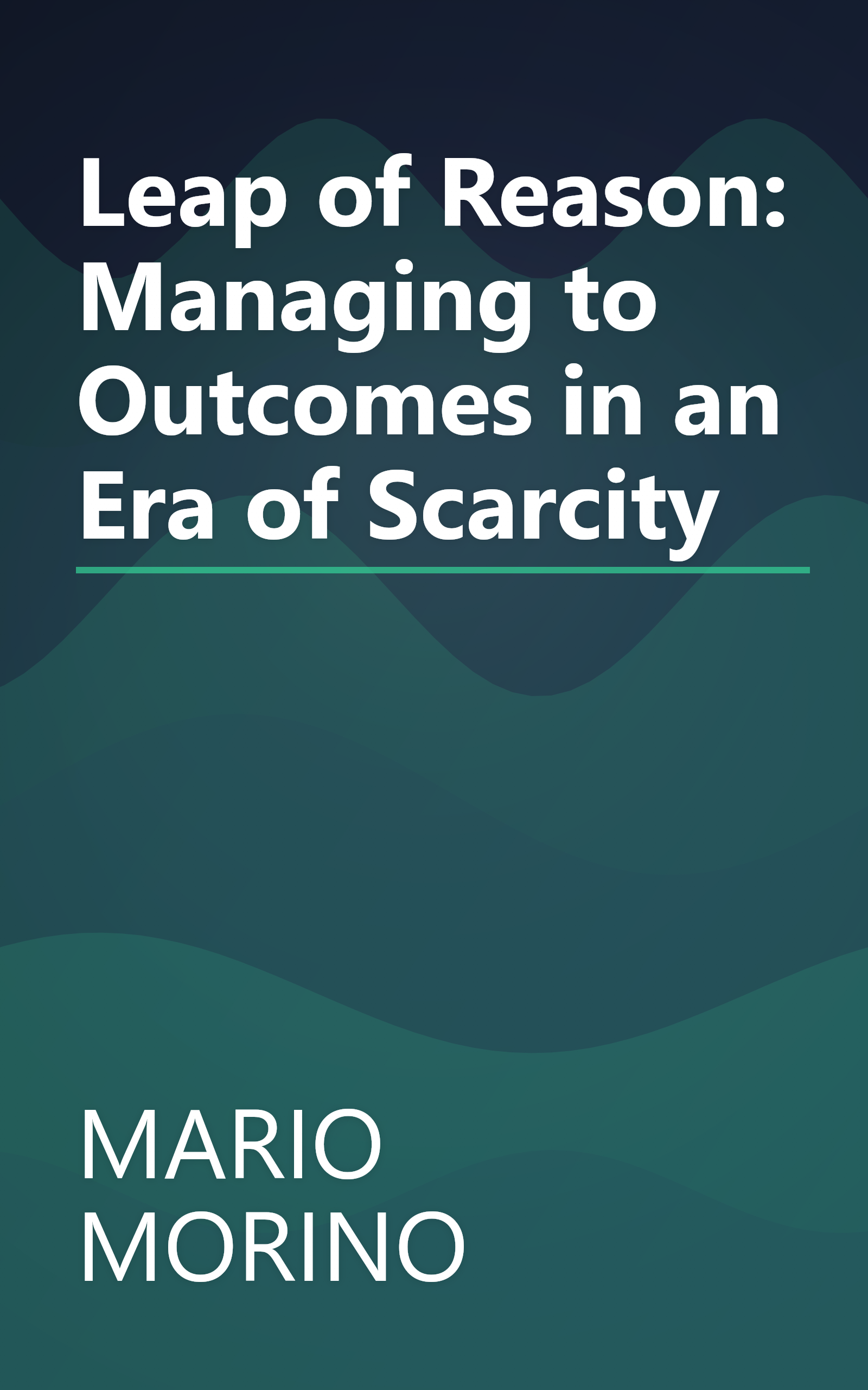 Leap of Reason: Managing to Outcomes in an Era of Scarcity book cover