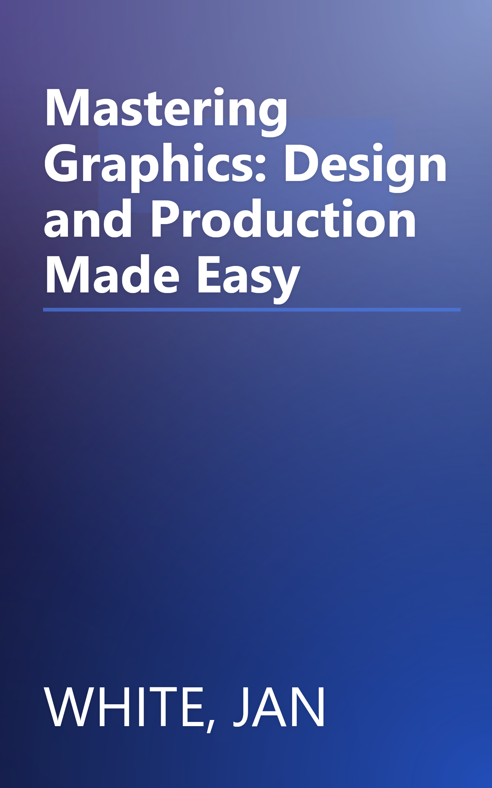 Mastering Graphics: Design and Production Made Easy book cover
