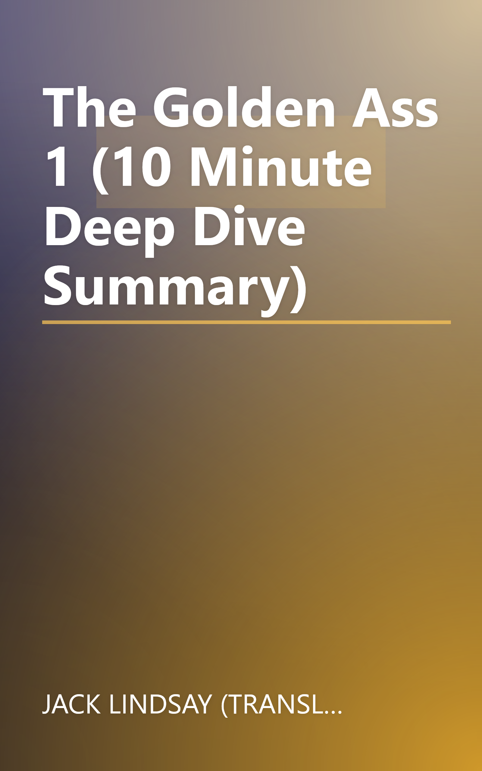 The Golden Ass 1 (10 Minute   Deep Dive Summary) book cover