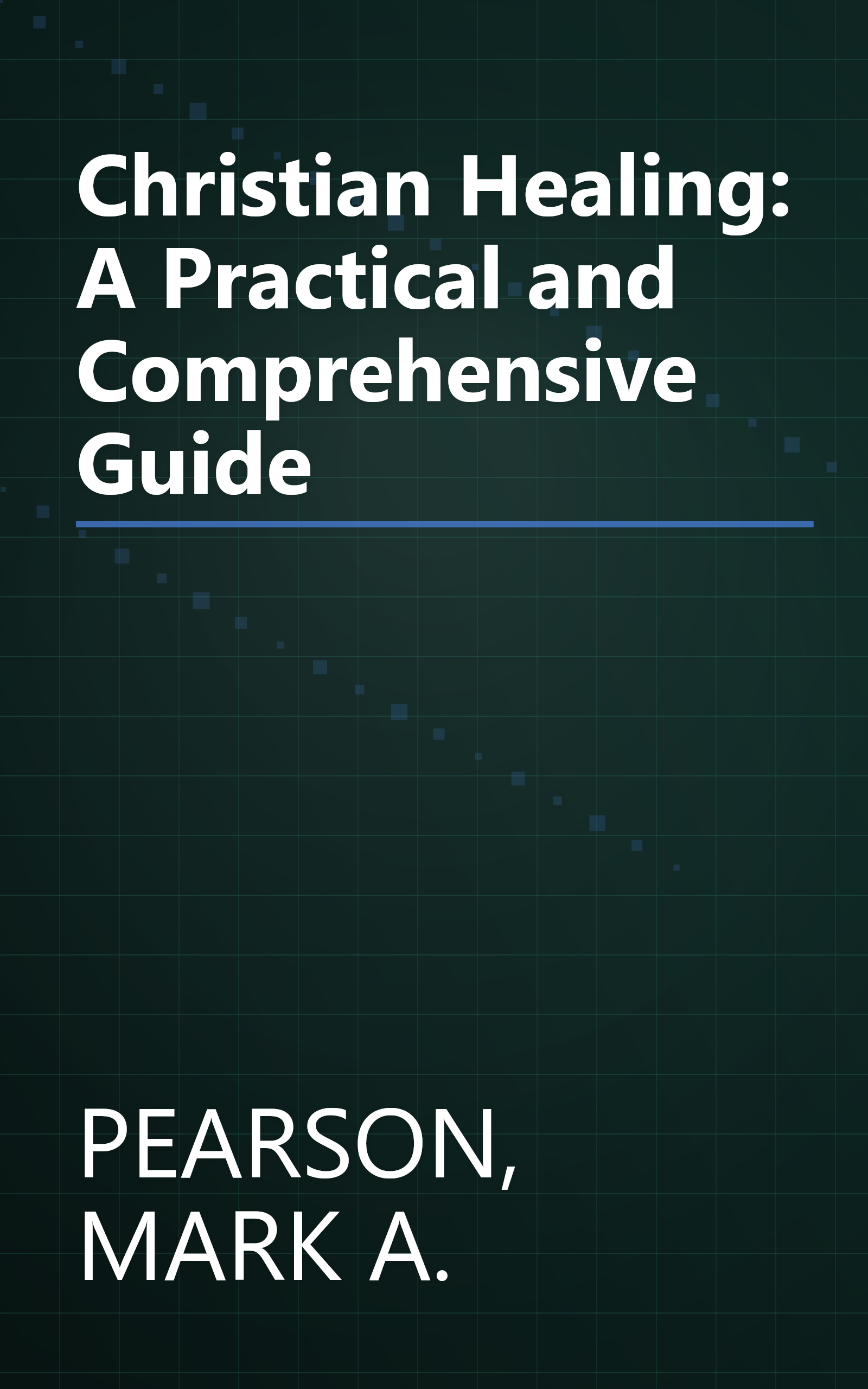 Christian Healing: A Practical and Comprehensive Guide book cover