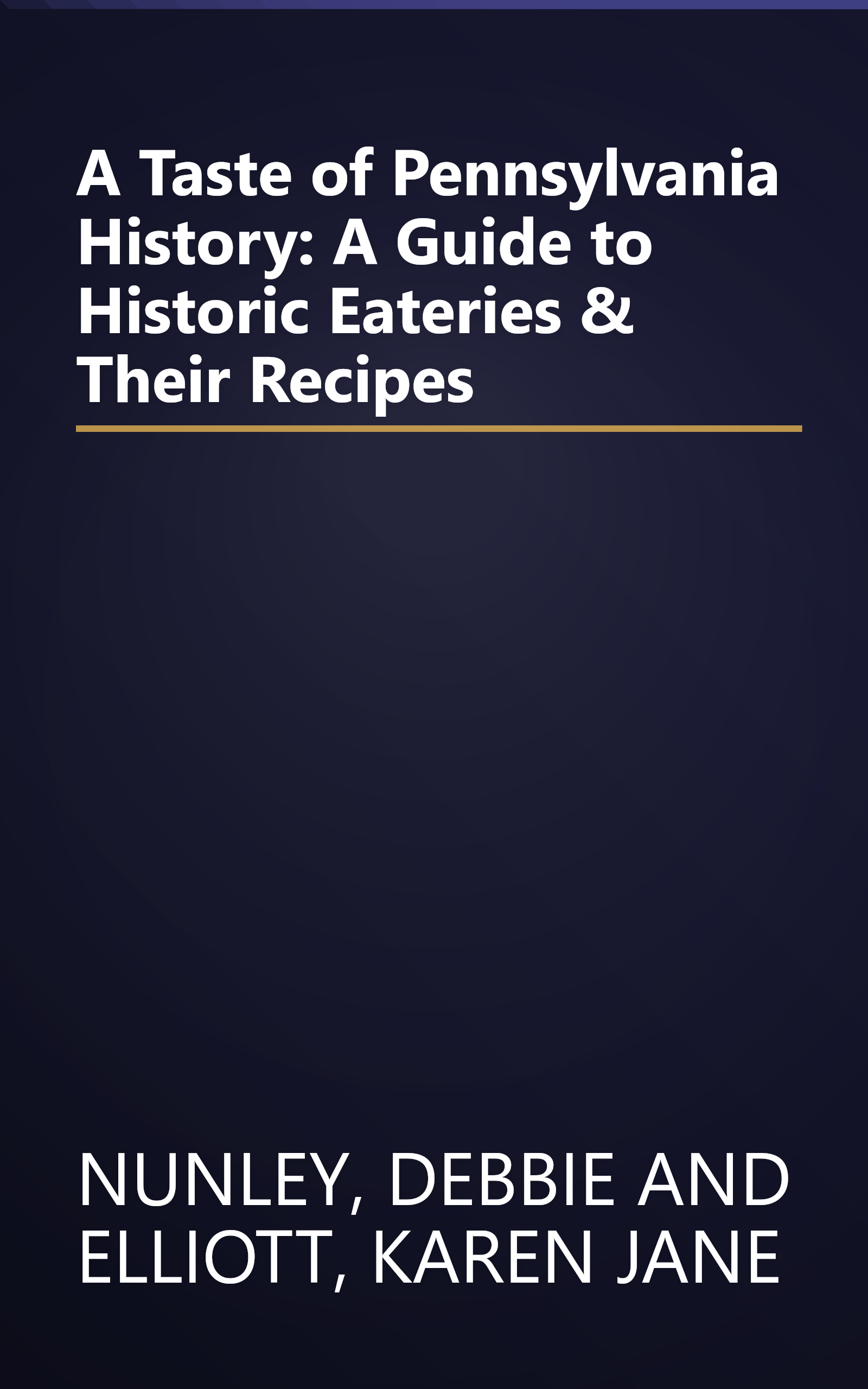 A Taste of Pennsylvania History: A Guide to Historic Eateries & Their Recipes book cover