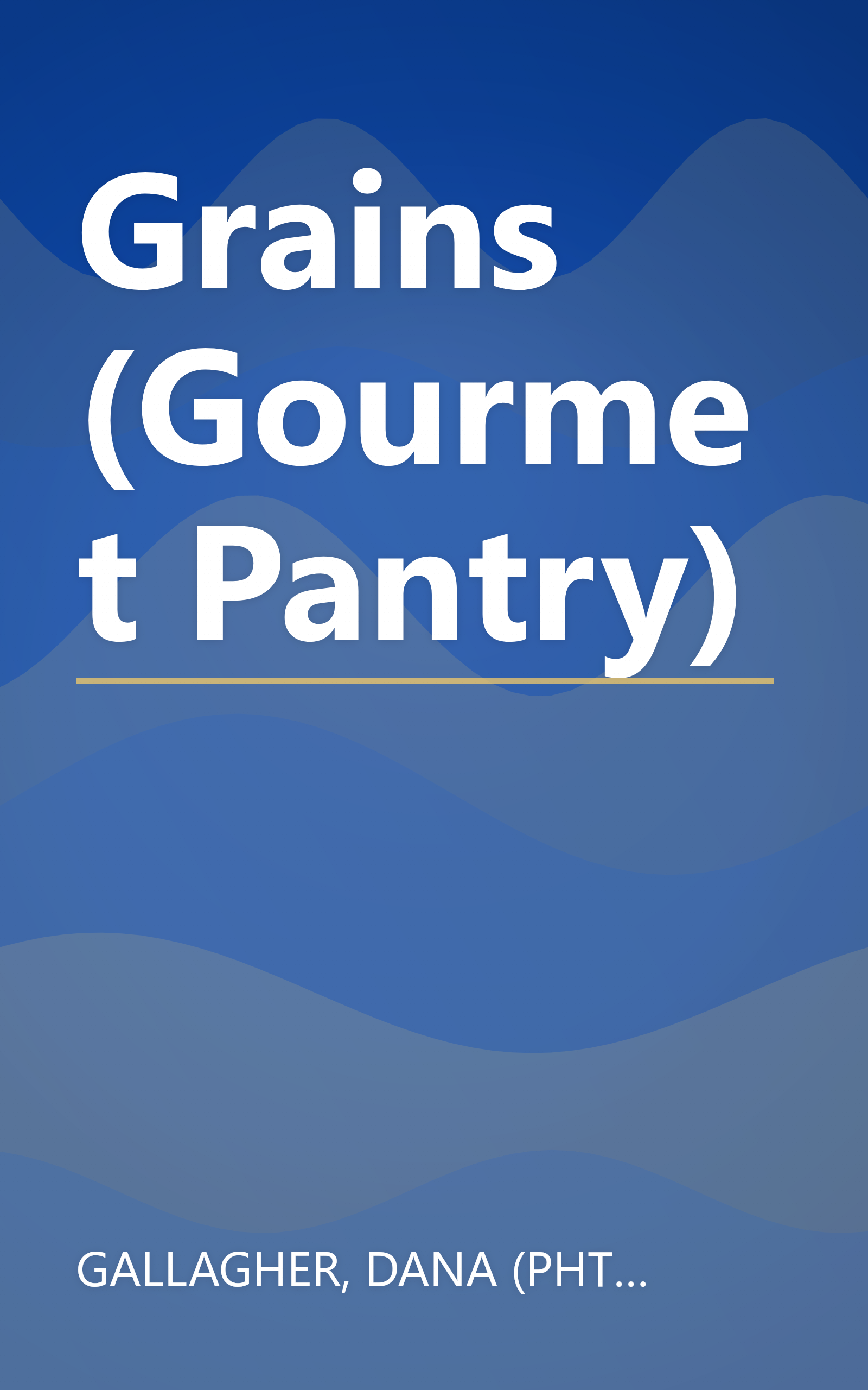 Grains (Gourmet Pantry) book cover