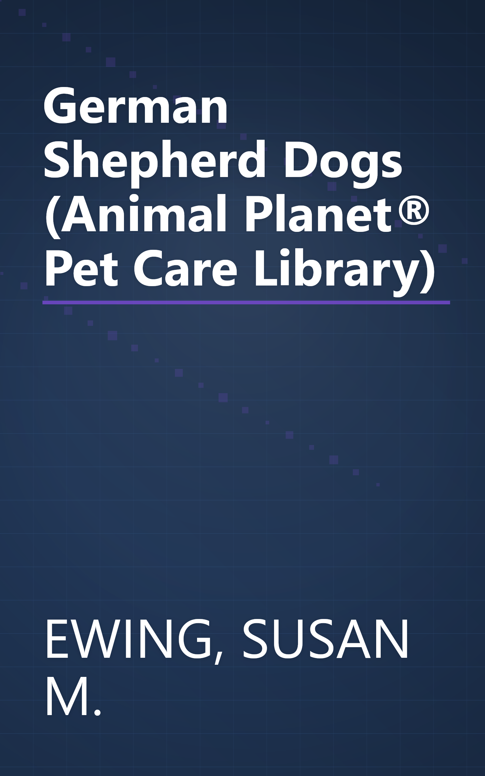 German Shepherd Dogs (Animal Planet® Pet Care Library) book cover