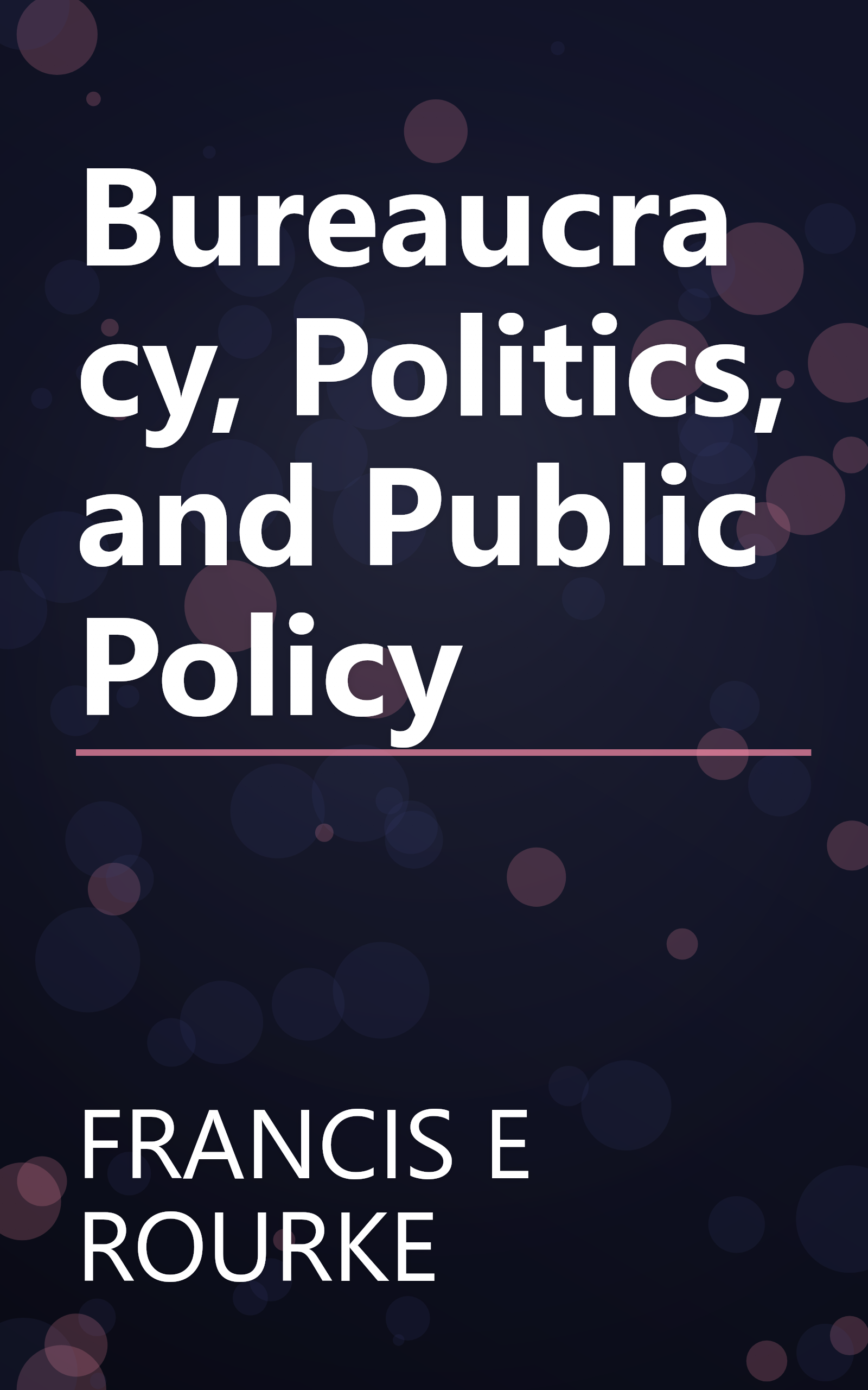Bureaucracy, Politics, and Public Policy book cover