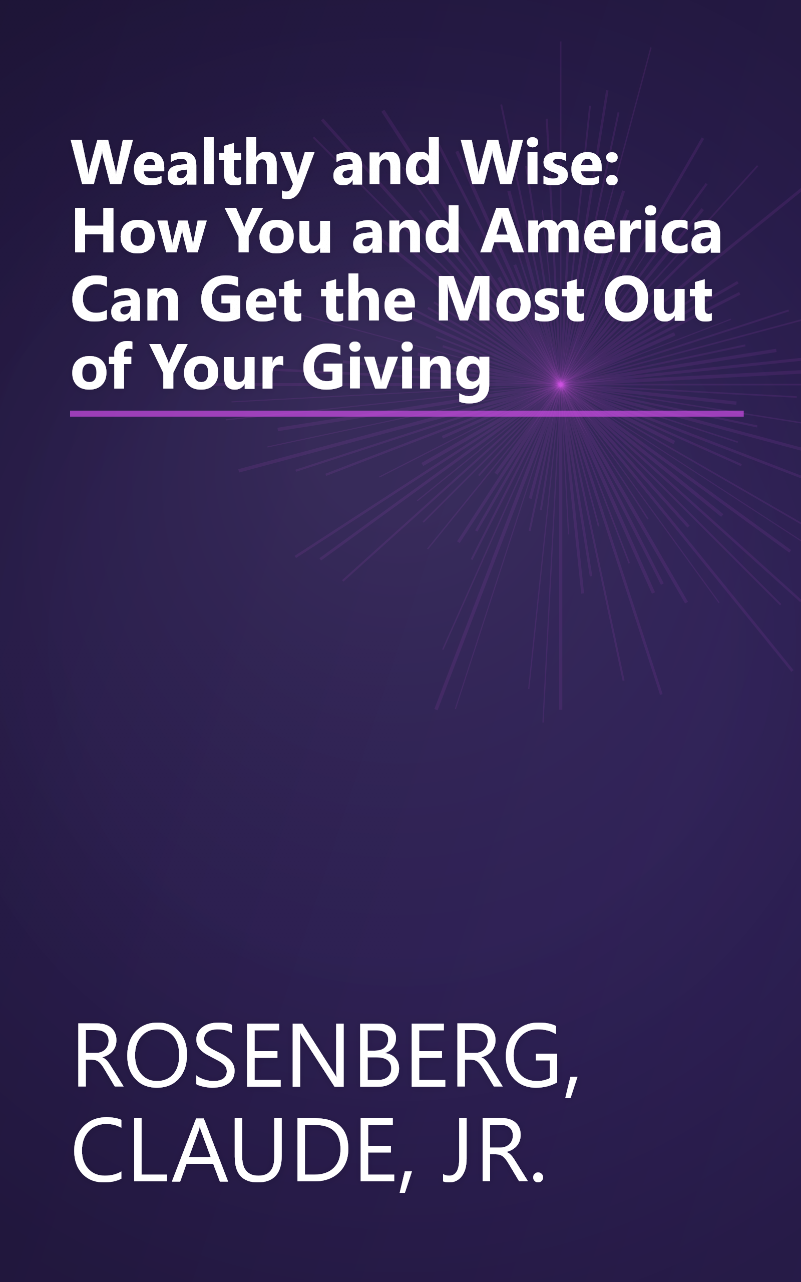 Wealthy and Wise: How You and America Can Get the Most Out of Your Giving book cover