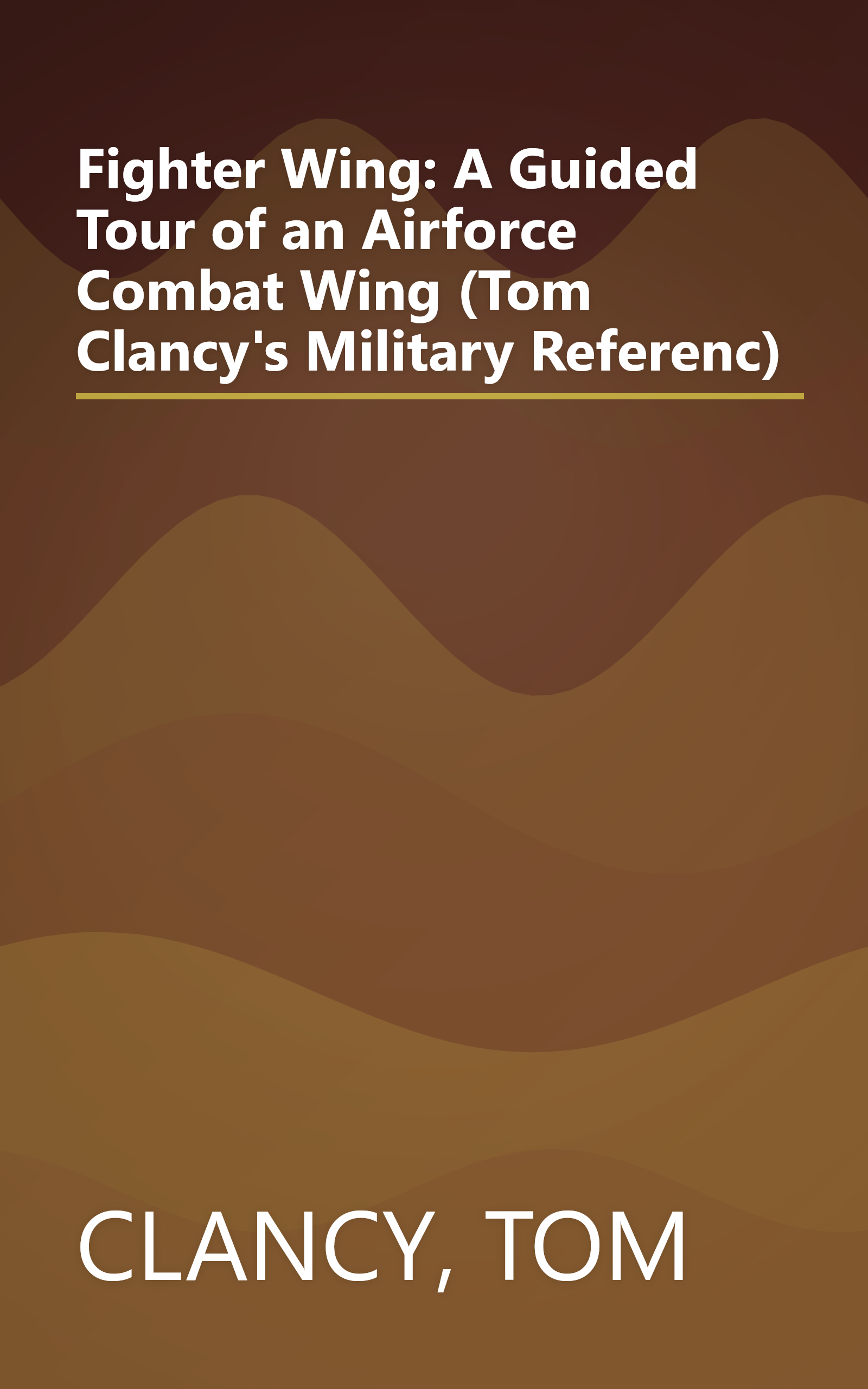 Fighter Wing: A Guided Tour of an Airforce Combat Wing (Tom Clancy's Military Referenc) book cover