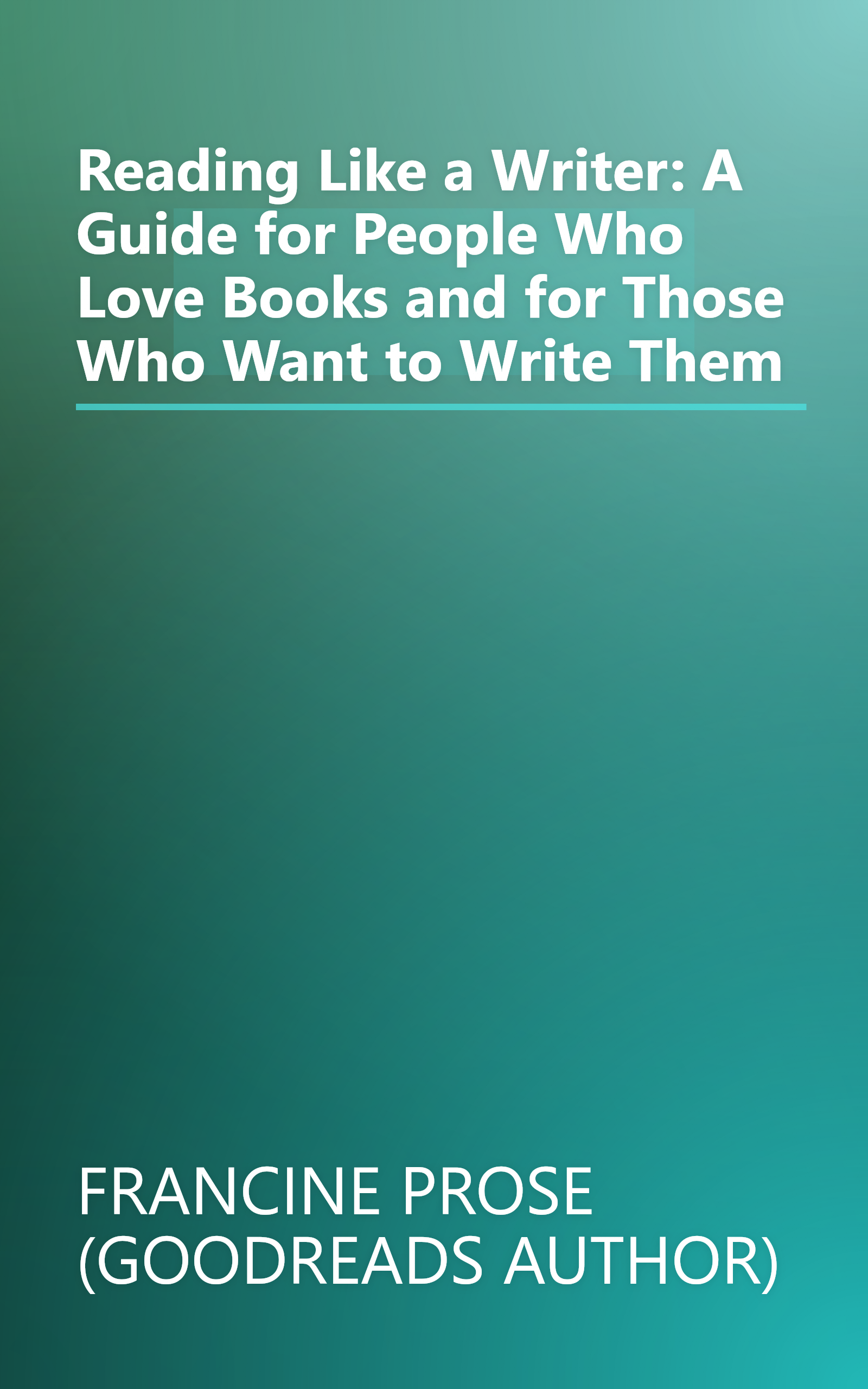 Reading Like a Writer: A Guide for People Who Love Books and for Those Who Want to Write Them book cover