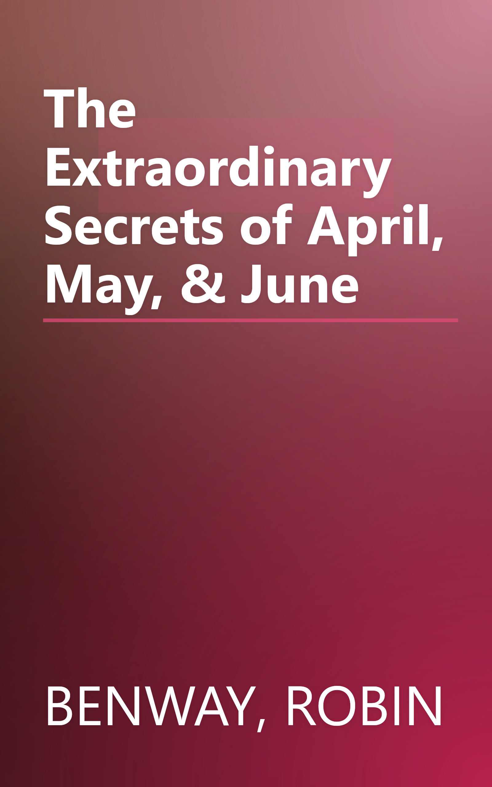 The Extraordinary Secrets of April, May, & June book cover