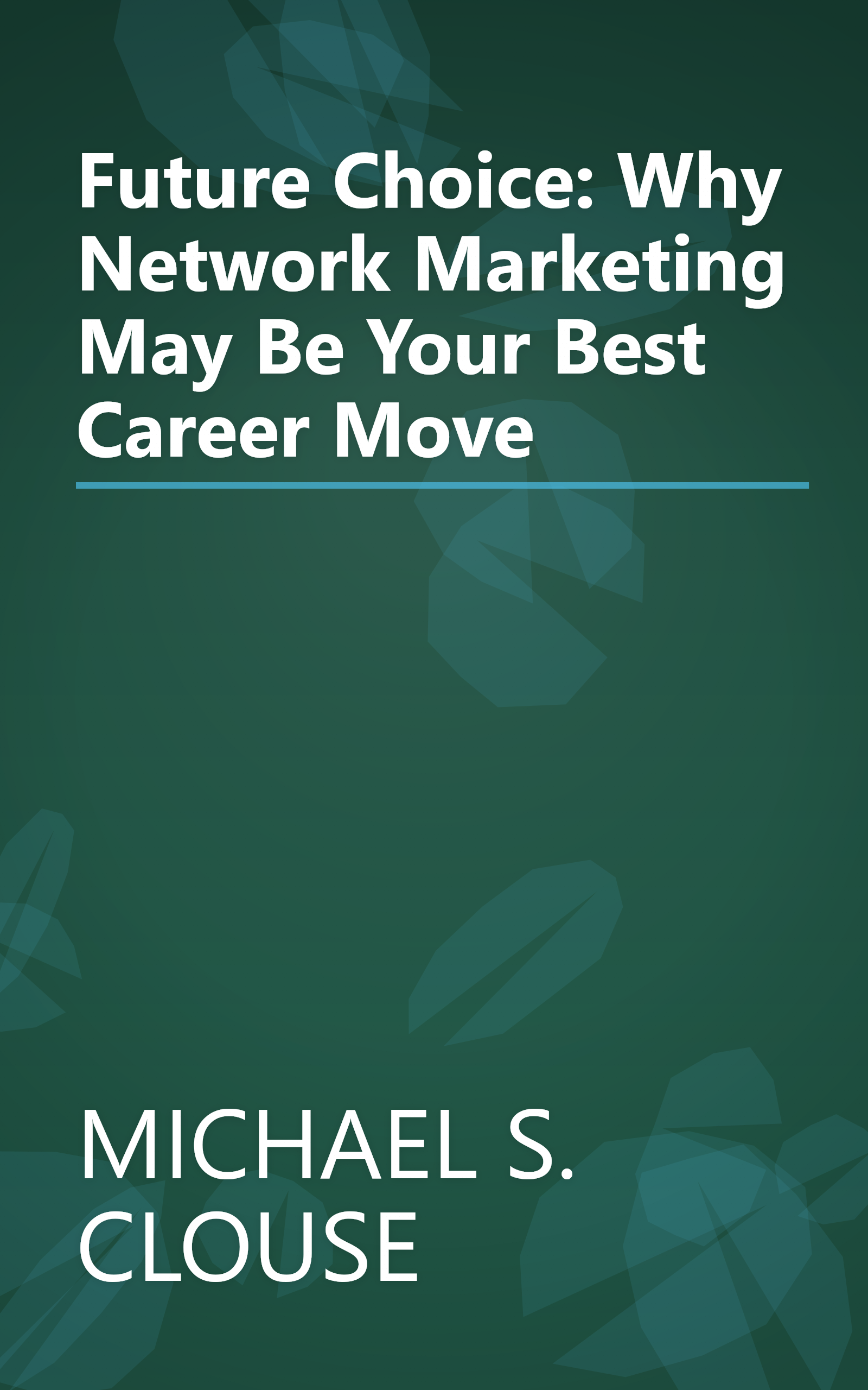 Future Choice: Why Network Marketing May Be Your Best Career Move book cover