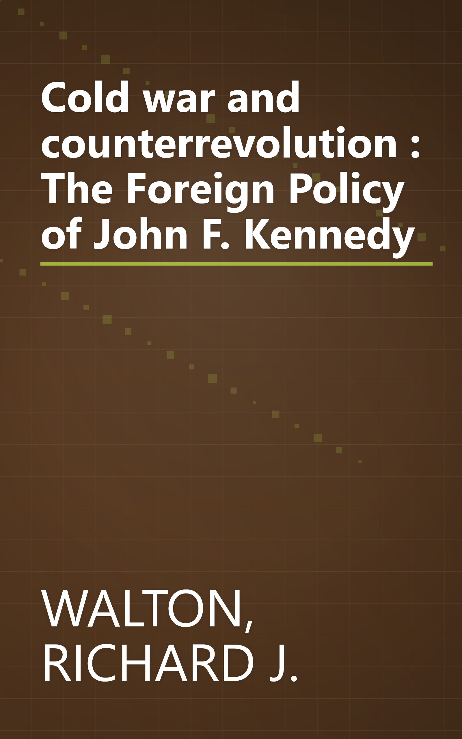 Cold war and counterrevolution : The Foreign Policy of John F. Kennedy book cover