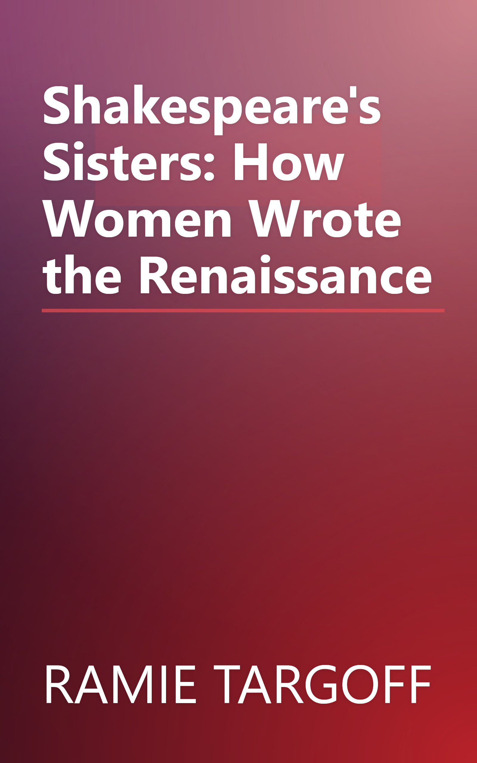 Shakespeare's Sisters: How Women Wrote the Renaissance book cover