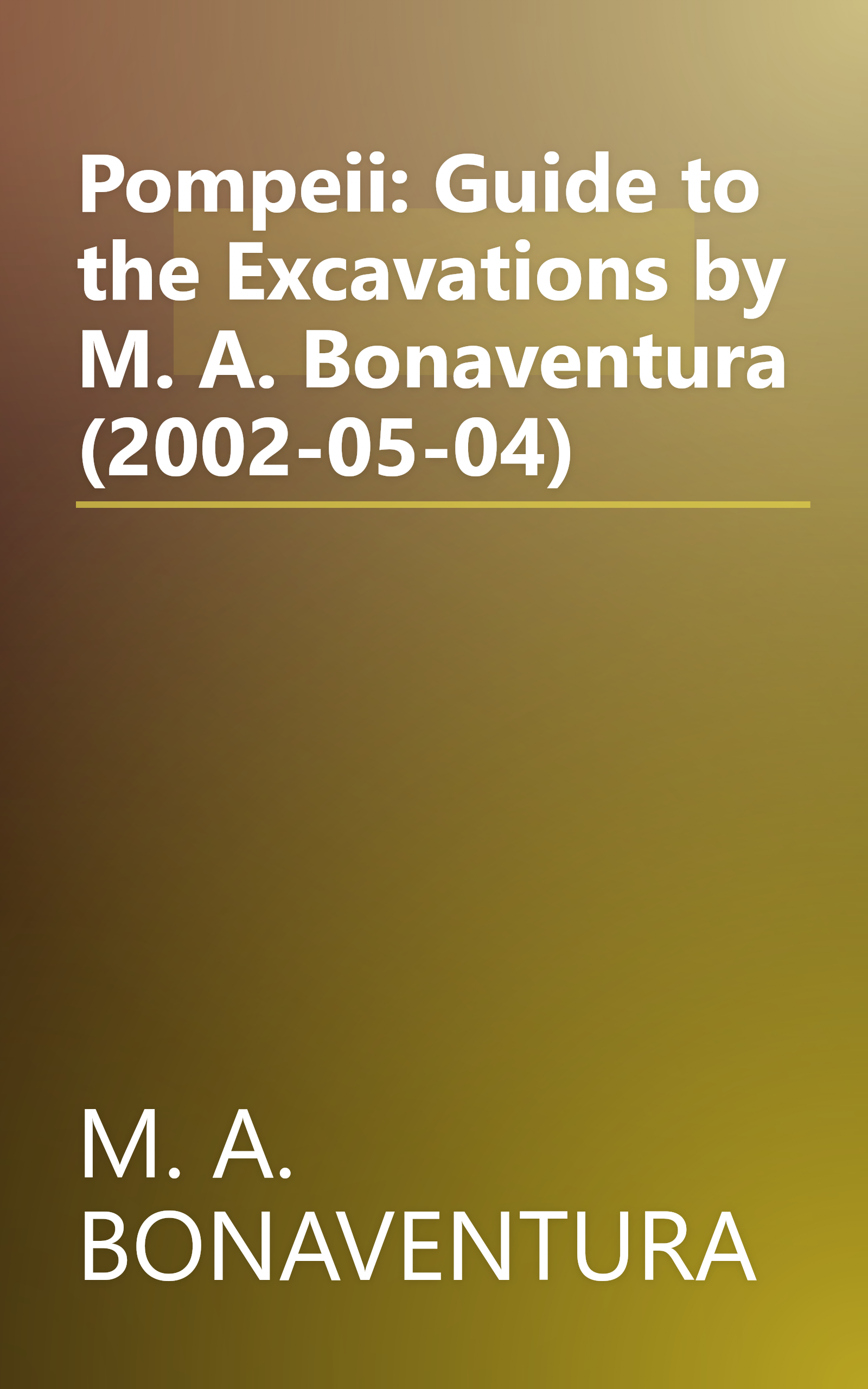 Pompeii: Guide to the Excavations by M. A. Bonaventura (2002-05-04) book cover