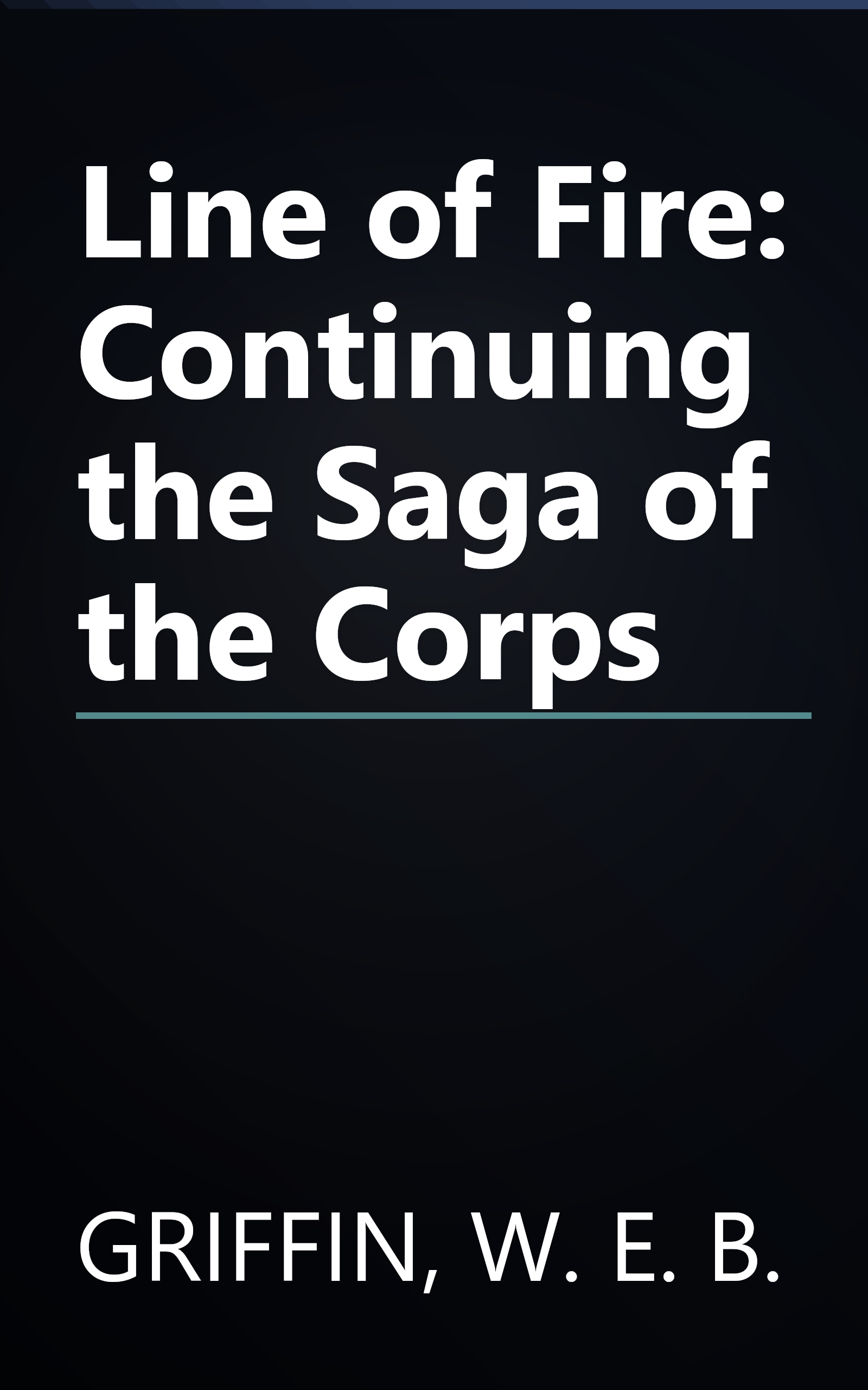 Line of Fire: Continuing the Saga of the Corps book cover