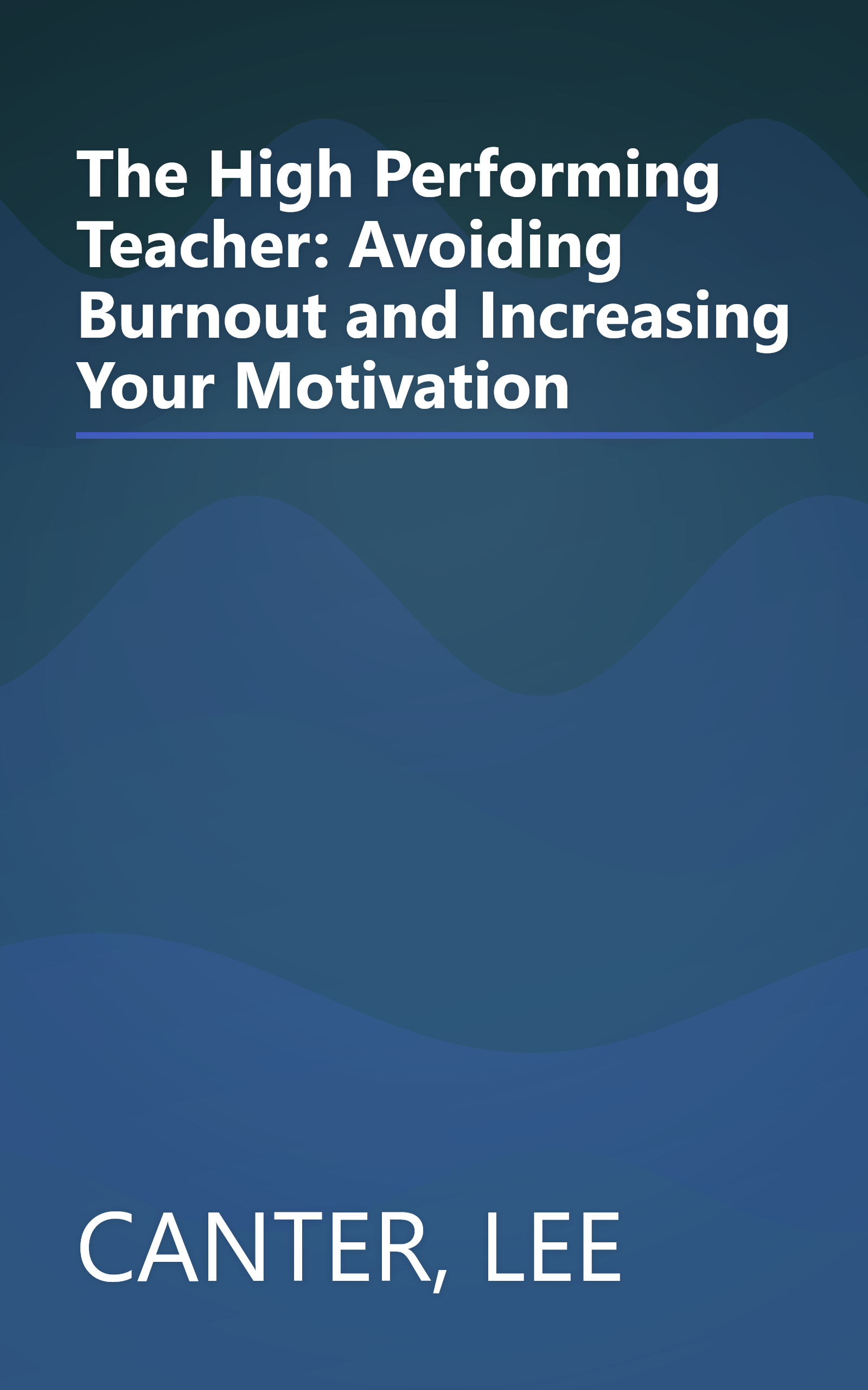 The High Performing Teacher: Avoiding Burnout and Increasing Your Motivation book cover
