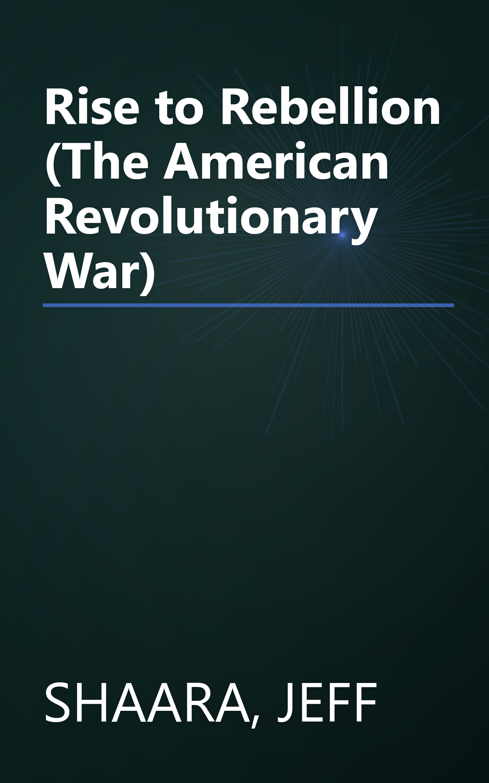 Rise to Rebellion (The American Revolutionary War) book cover