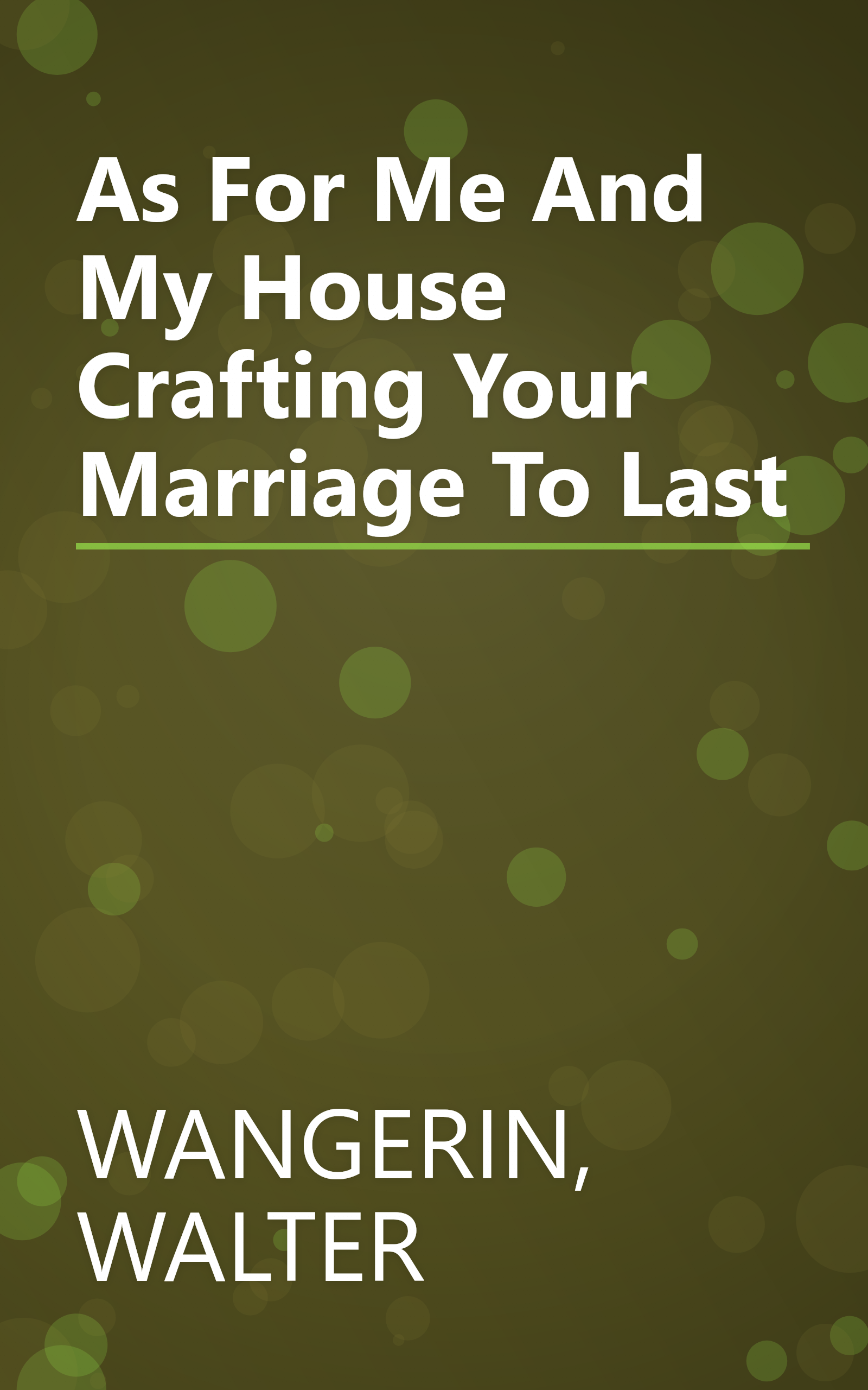 As For Me And My House Crafting Your Marriage To Last book cover