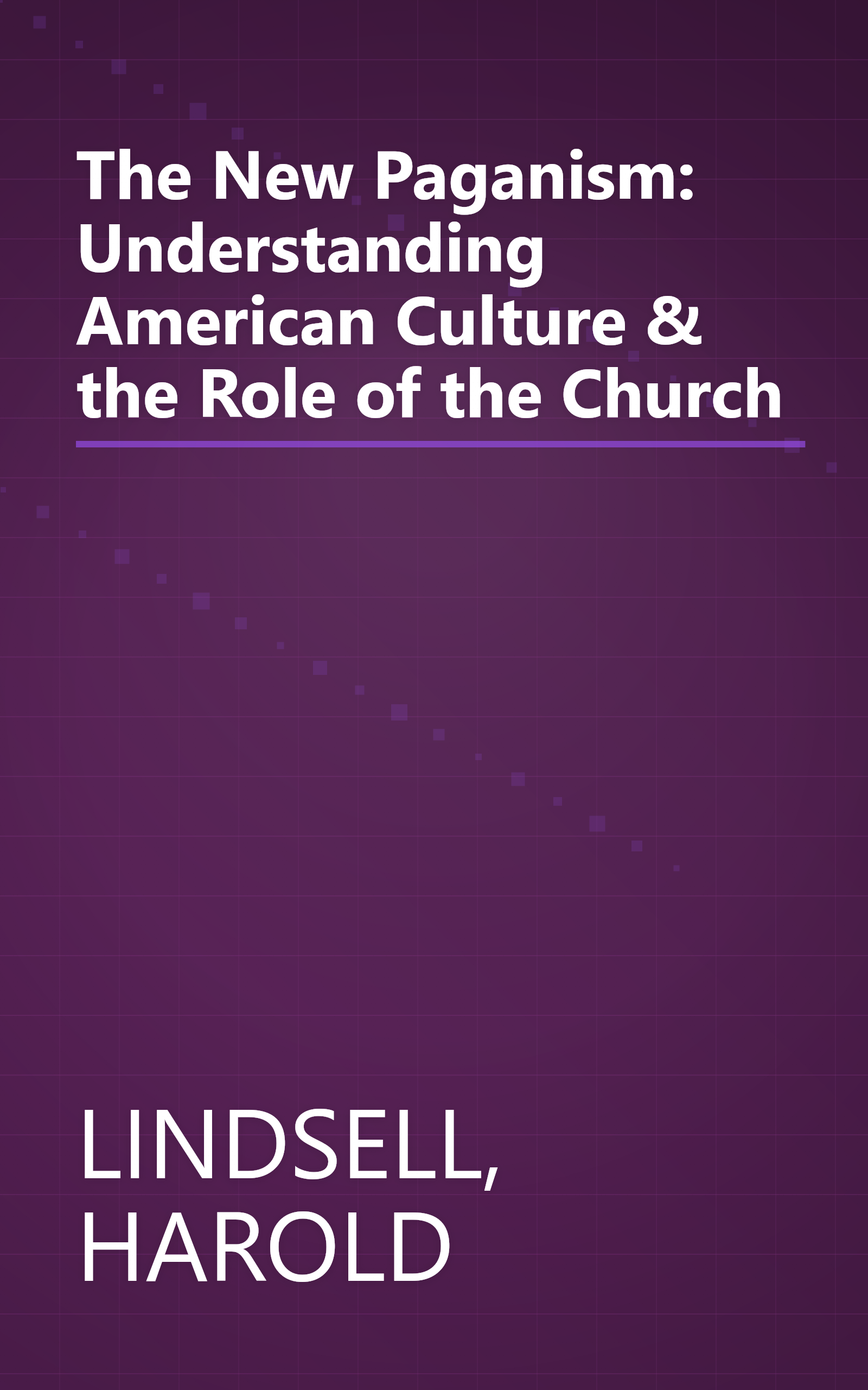 The New Paganism: Understanding American Culture & the Role of the Church book cover