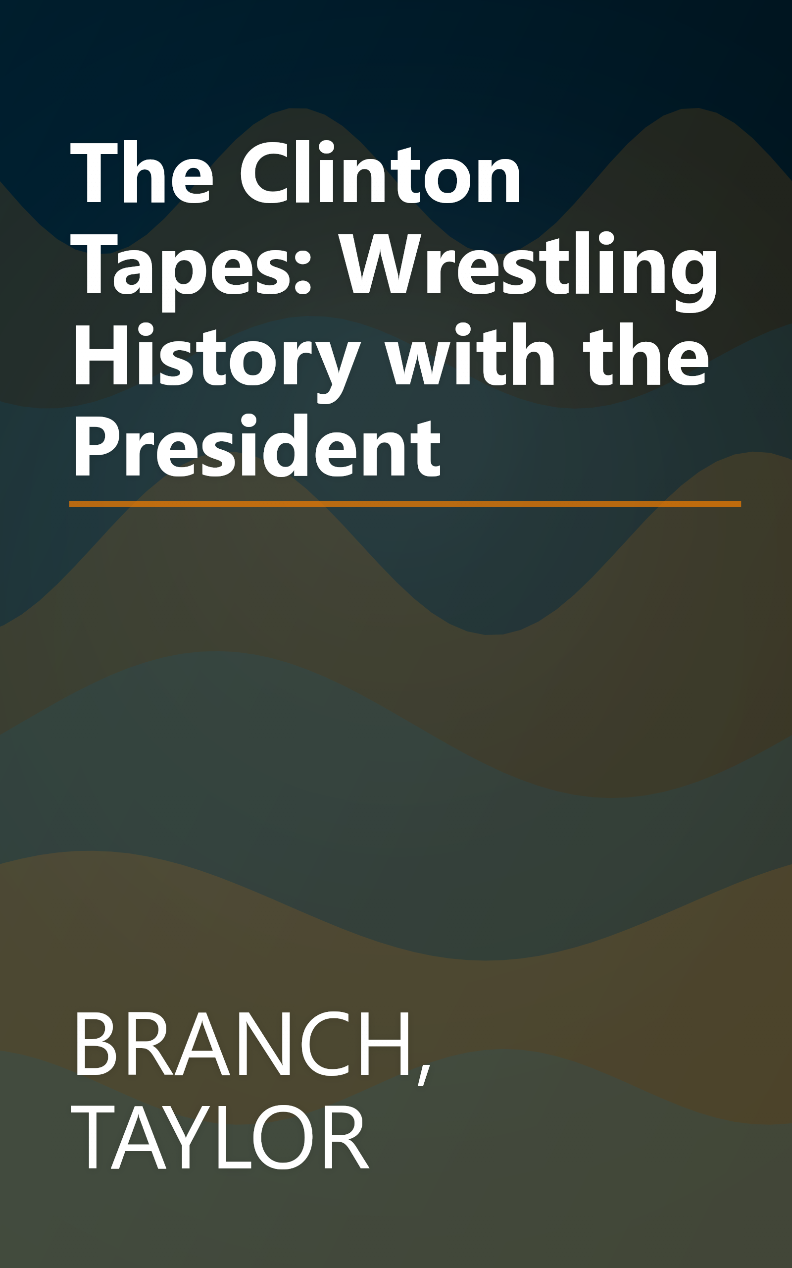 The Clinton Tapes: Wrestling History with the President book cover