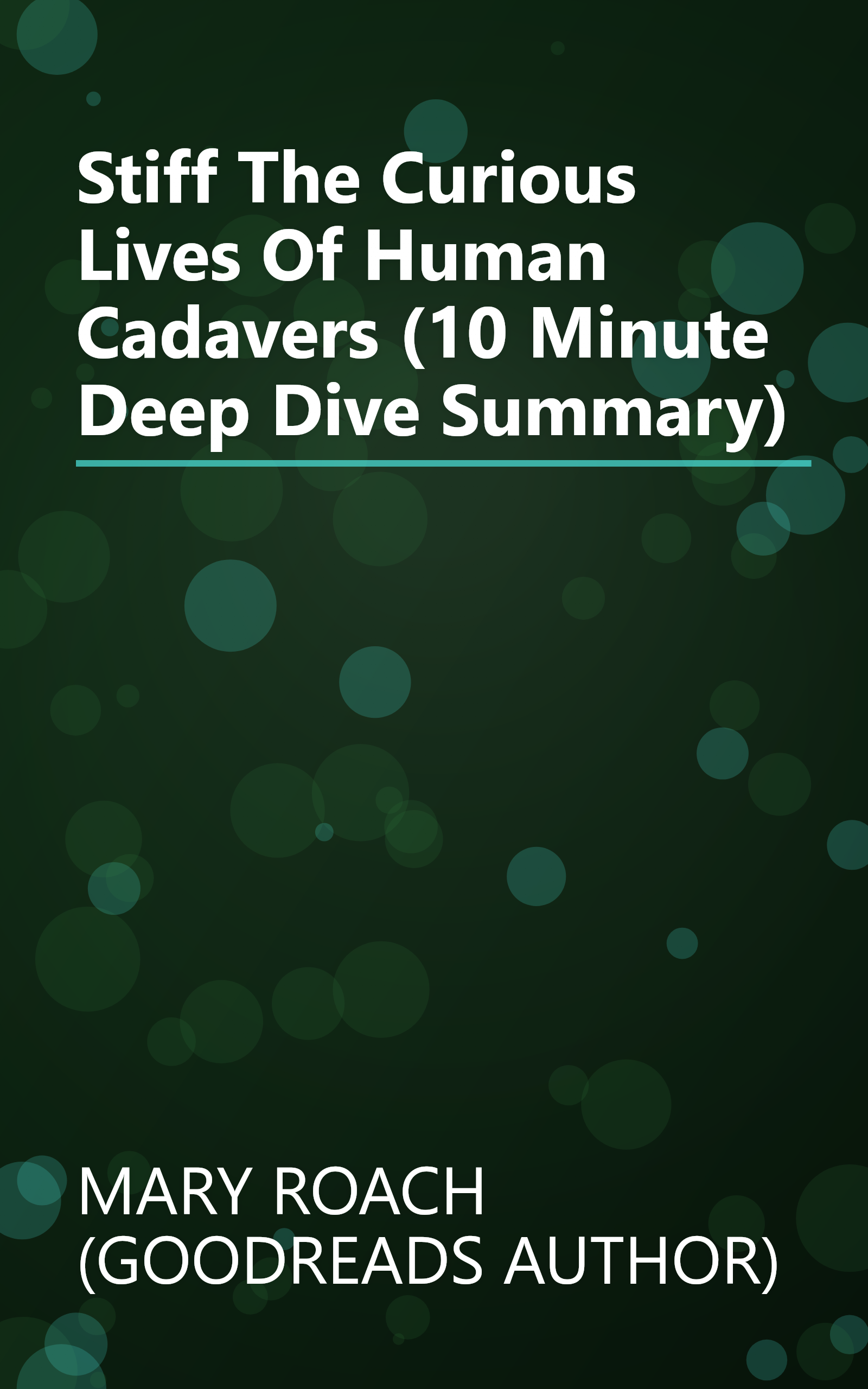 Stiff  The Curious Lives Of Human Cadavers (10 Minute   Deep Dive Summary) book cover