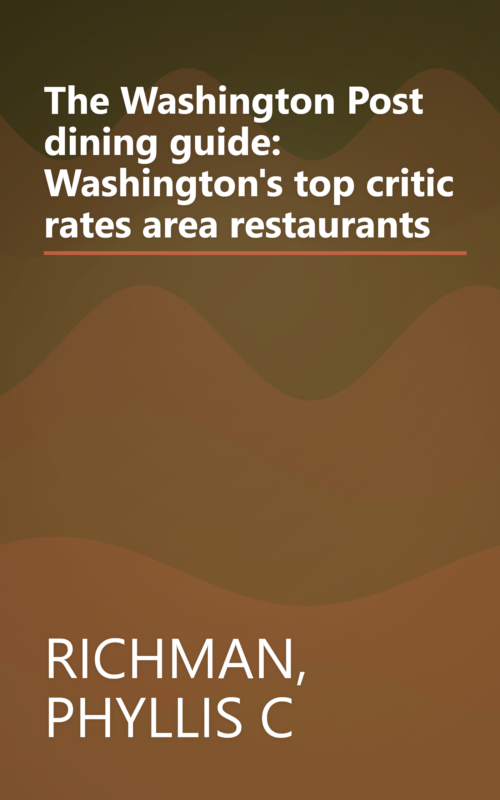 The Washington Post dining guide: Washington's top critic rates area restaurants book cover