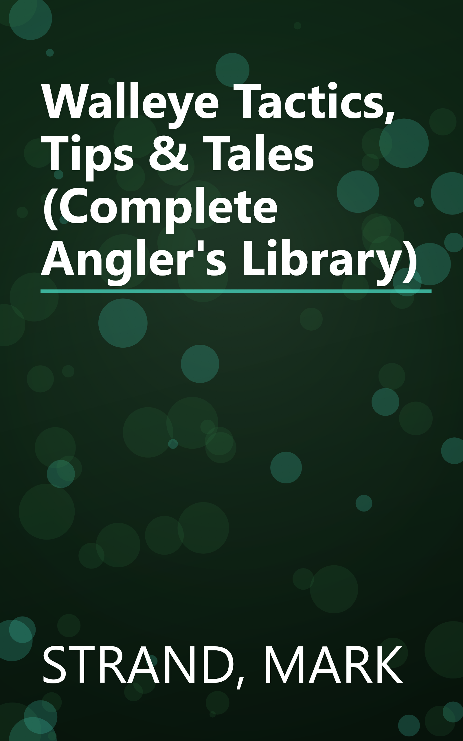 Walleye Tactics, Tips & Tales (Complete Angler's Library) book cover
