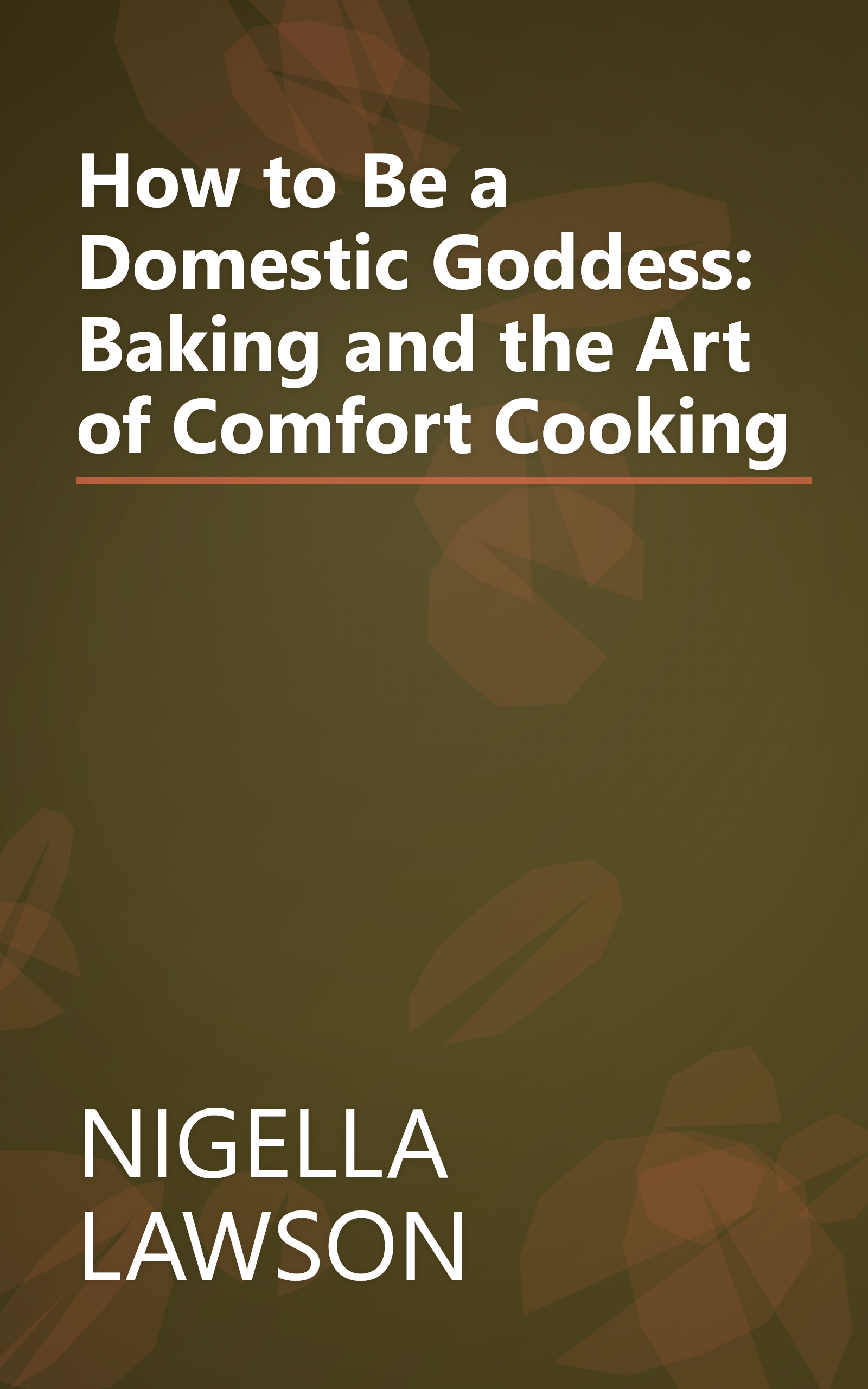 How to Be a Domestic Goddess: Baking and the Art of Comfort Cooking book cover