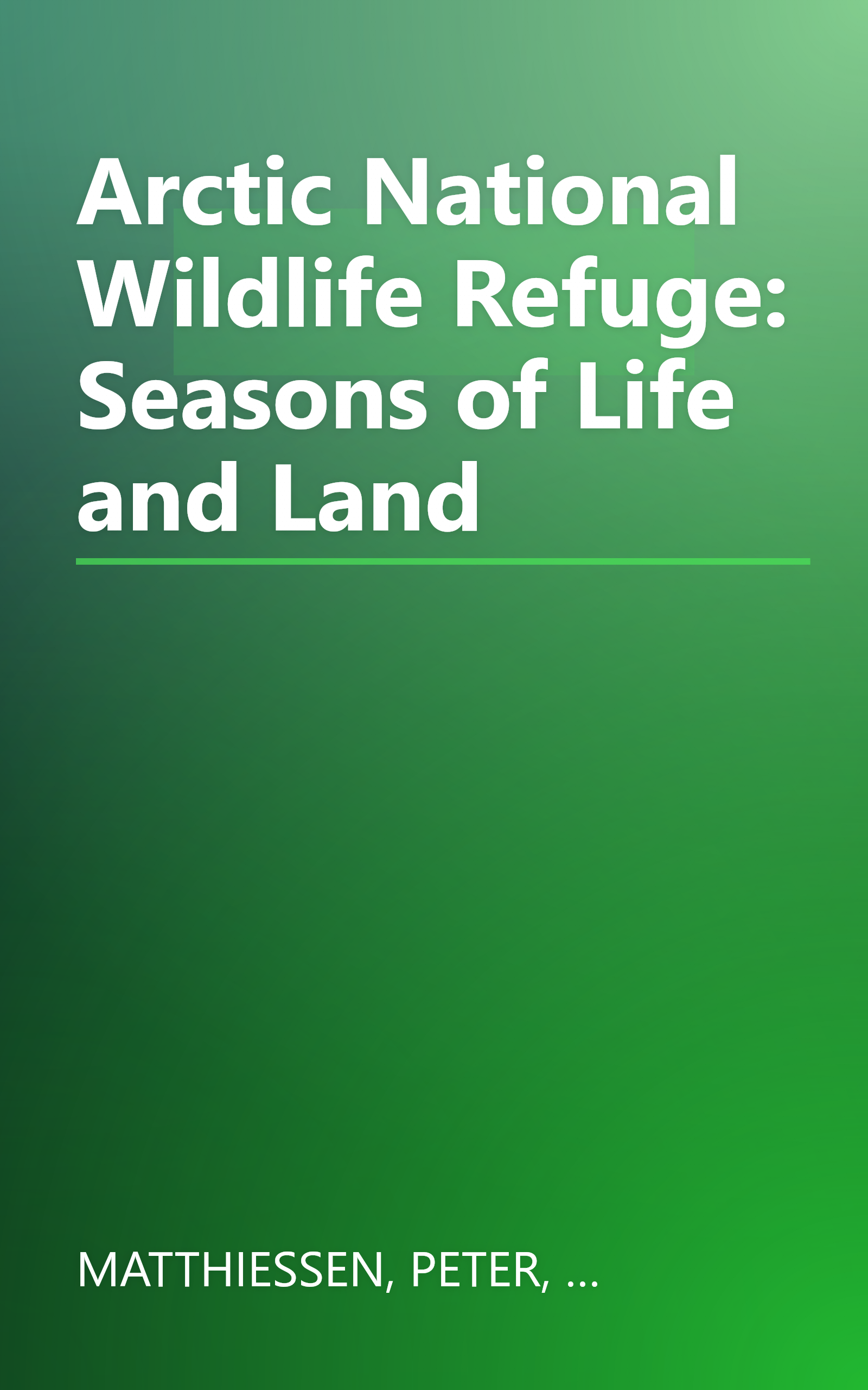 Arctic National Wildlife Refuge: Seasons of Life and Land book cover