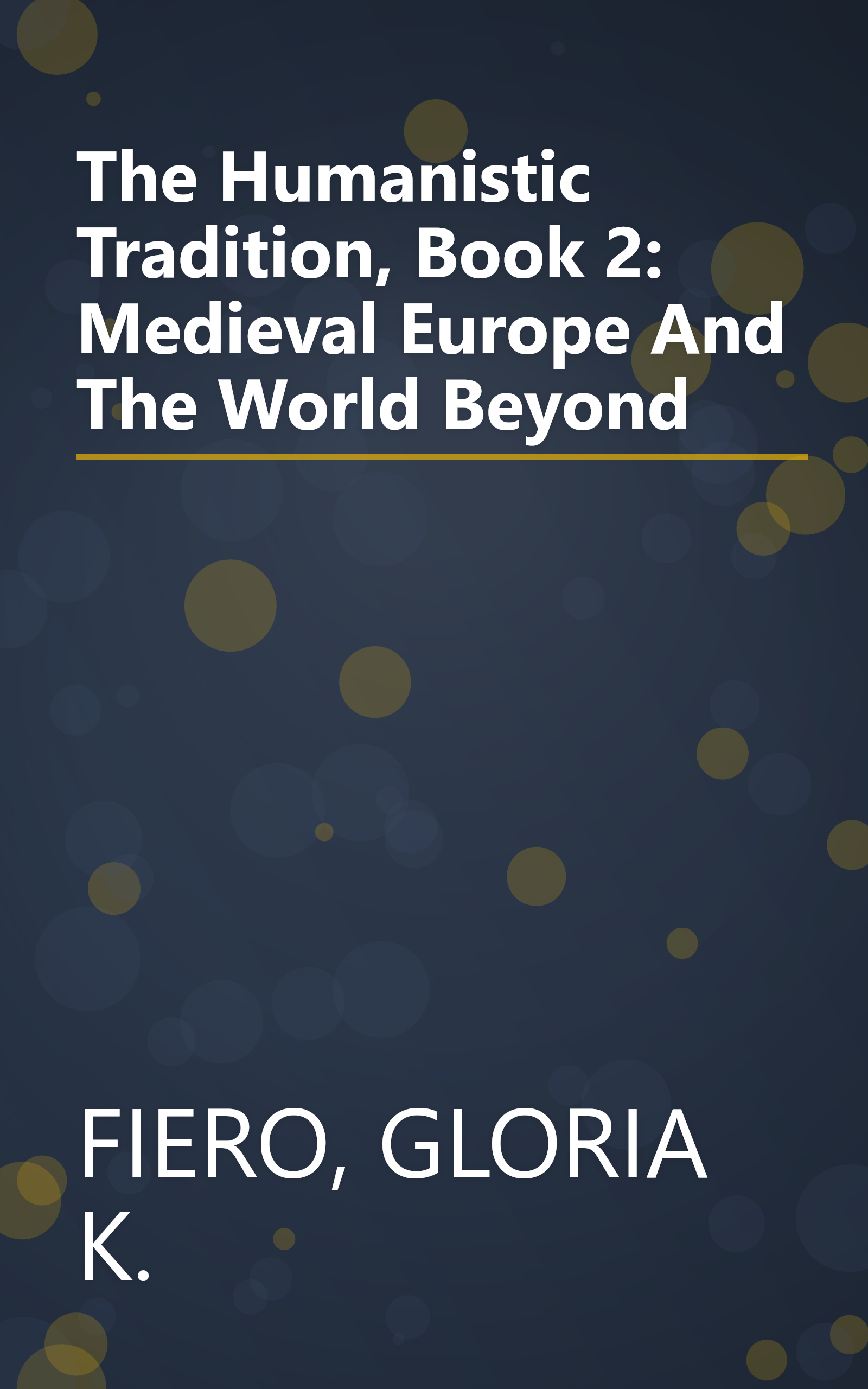 The Humanistic Tradition, Book 2: Medieval Europe And The World Beyond book cover