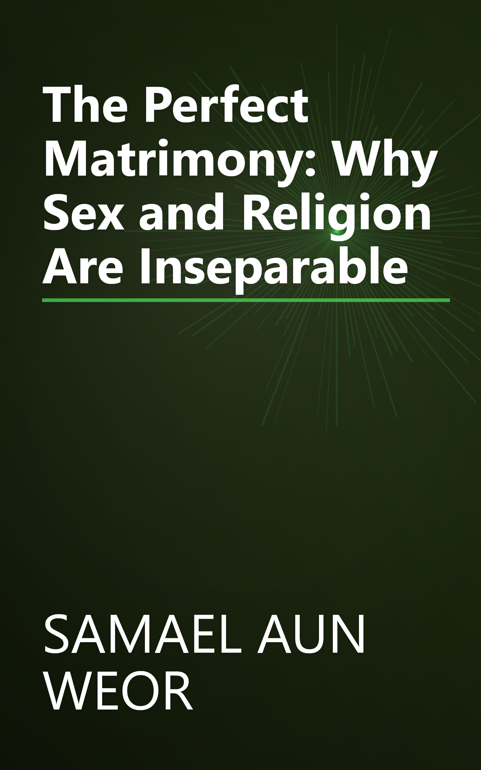 The Perfect Matrimony: Why Sex and Religion Are Inseparable book cover