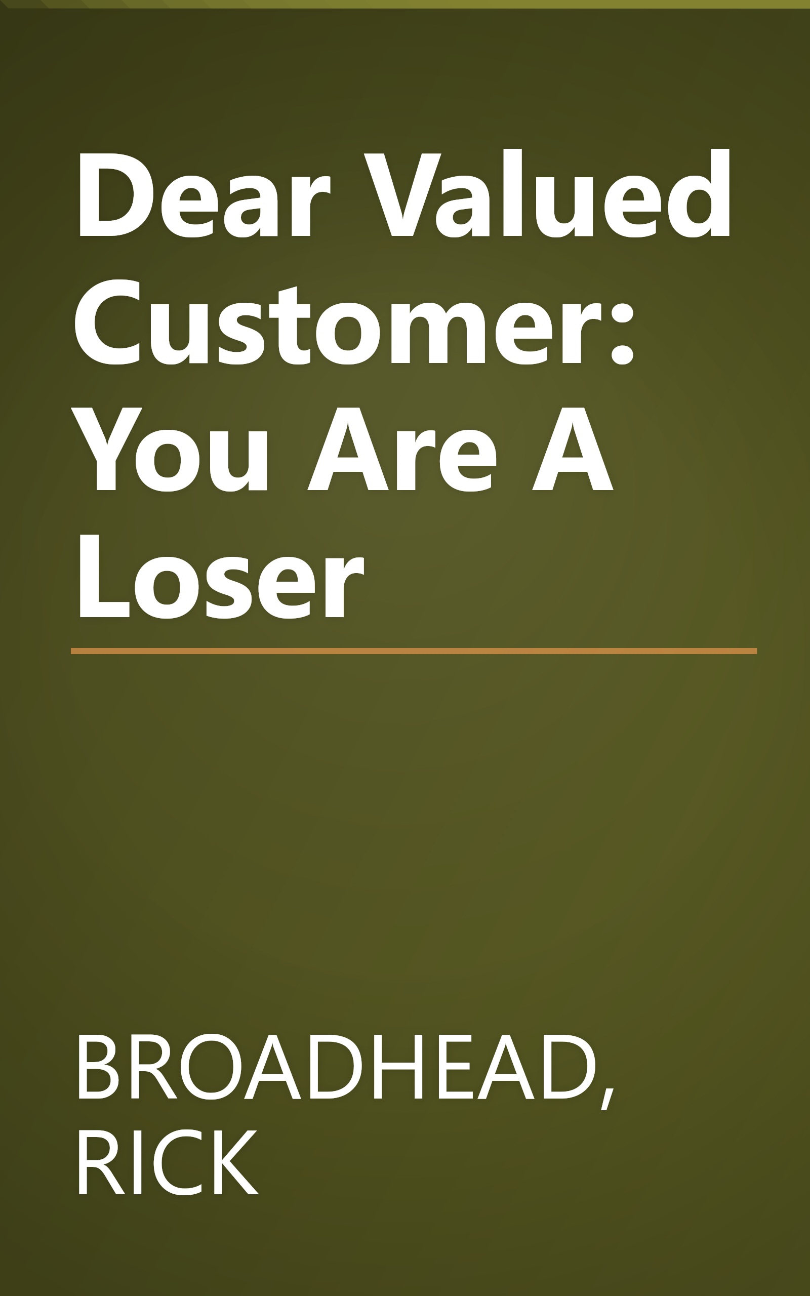 Dear Valued Customer: You Are A Loser book cover