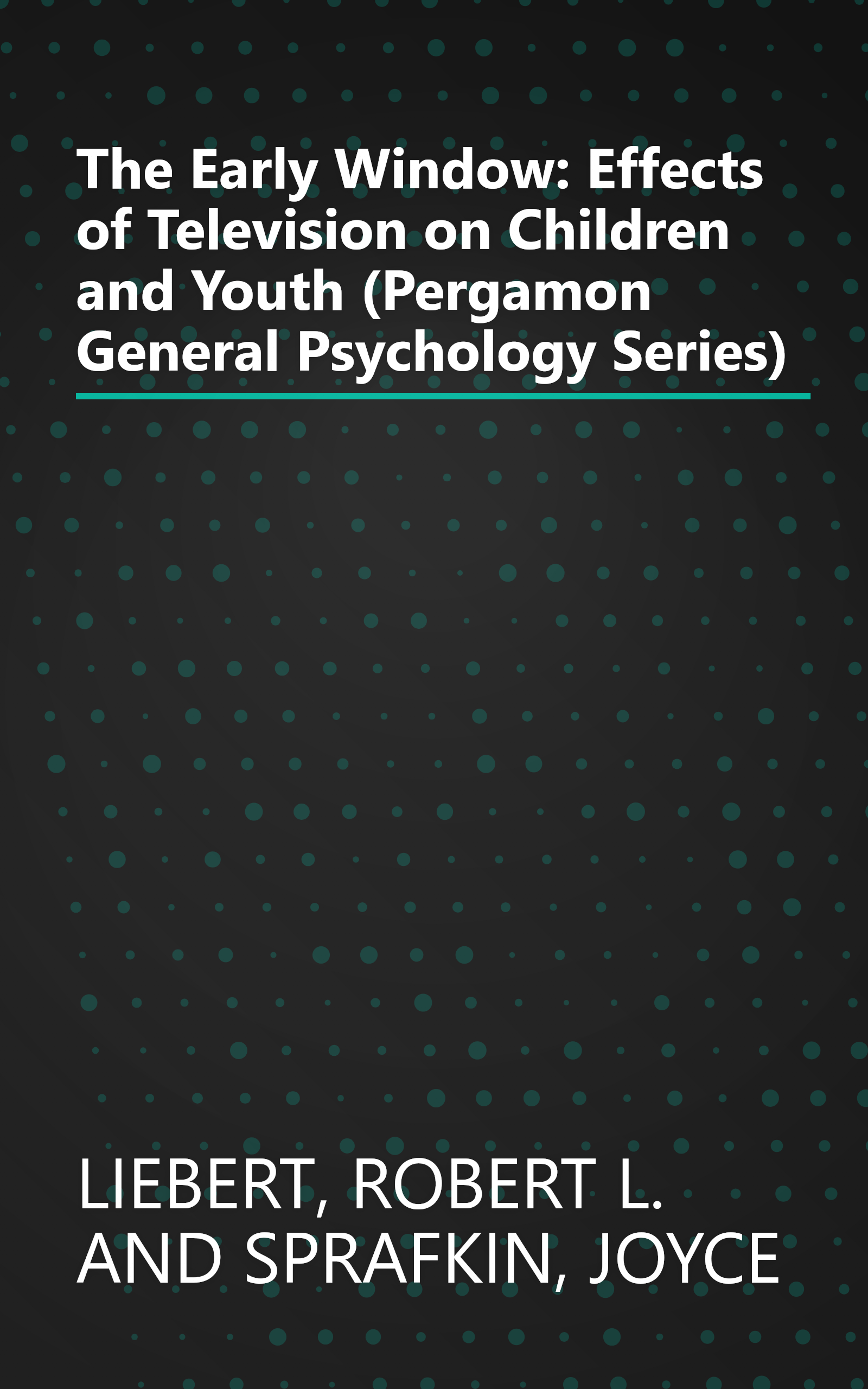 The Early Window: Effects of Television on Children and Youth (Pergamon General Psychology Series) book cover