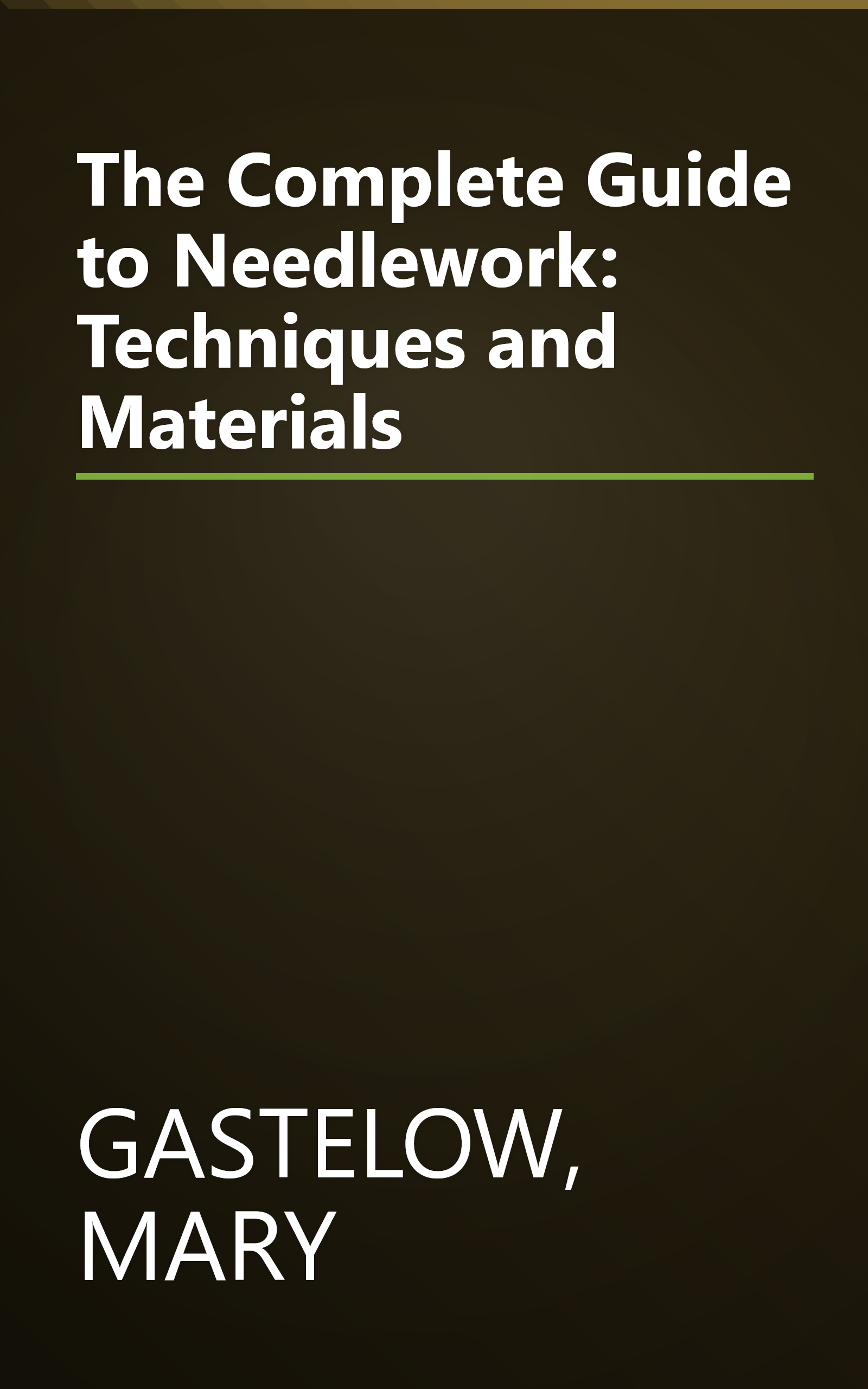 The Complete Guide to Needlework: Techniques and Materials book cover