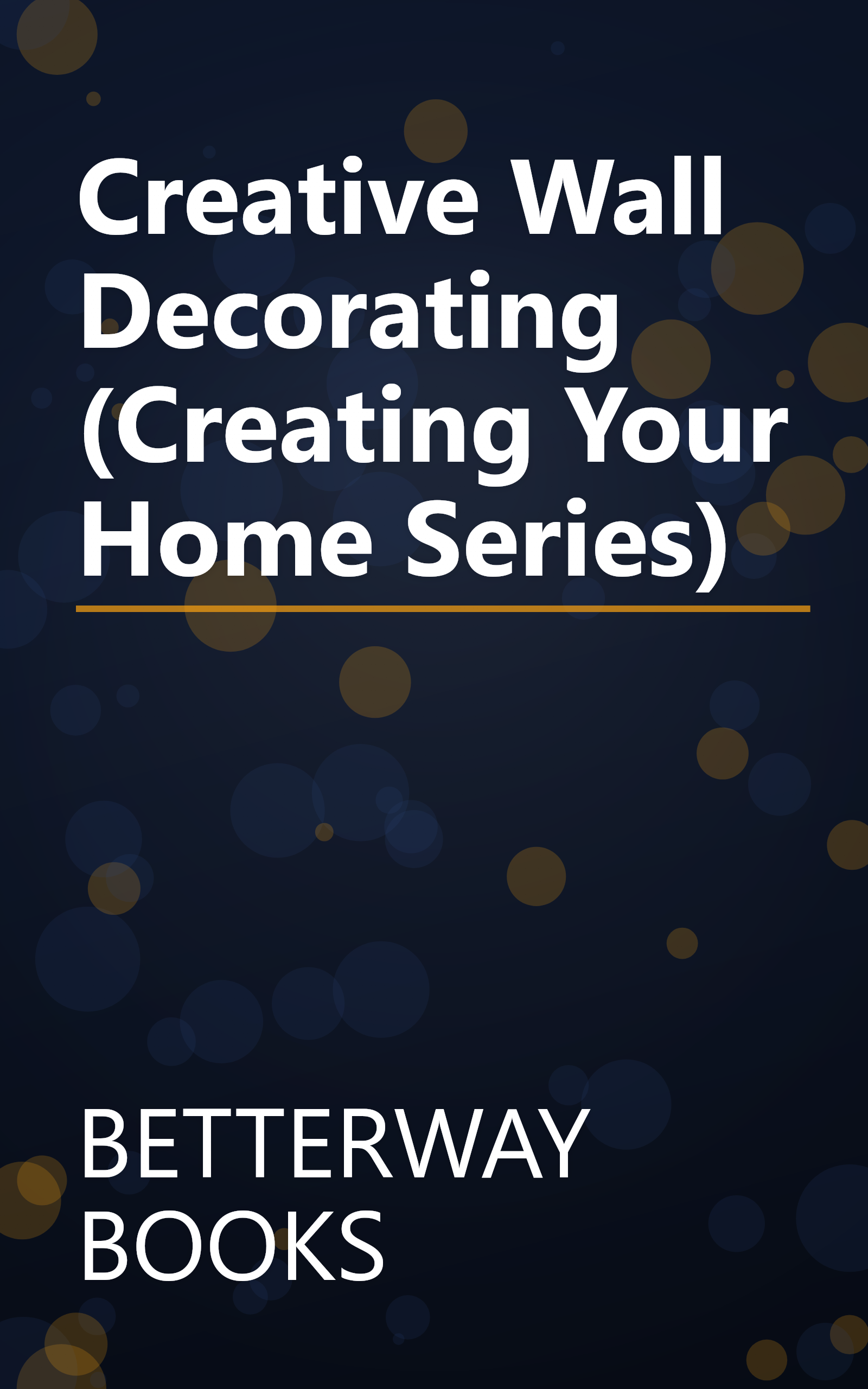 Creative Wall Decorating (Creating Your Home Series) book cover