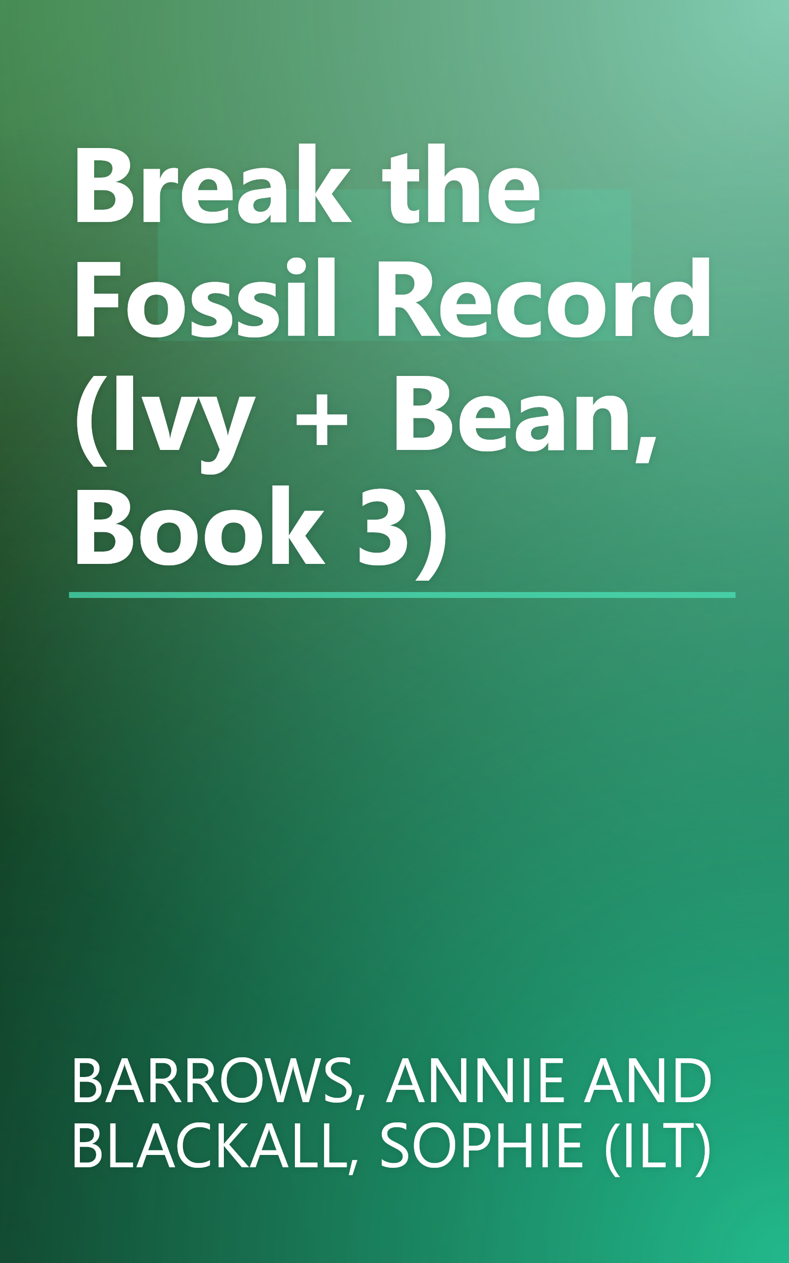 Break the Fossil Record (Ivy + Bean, Book 3) book cover