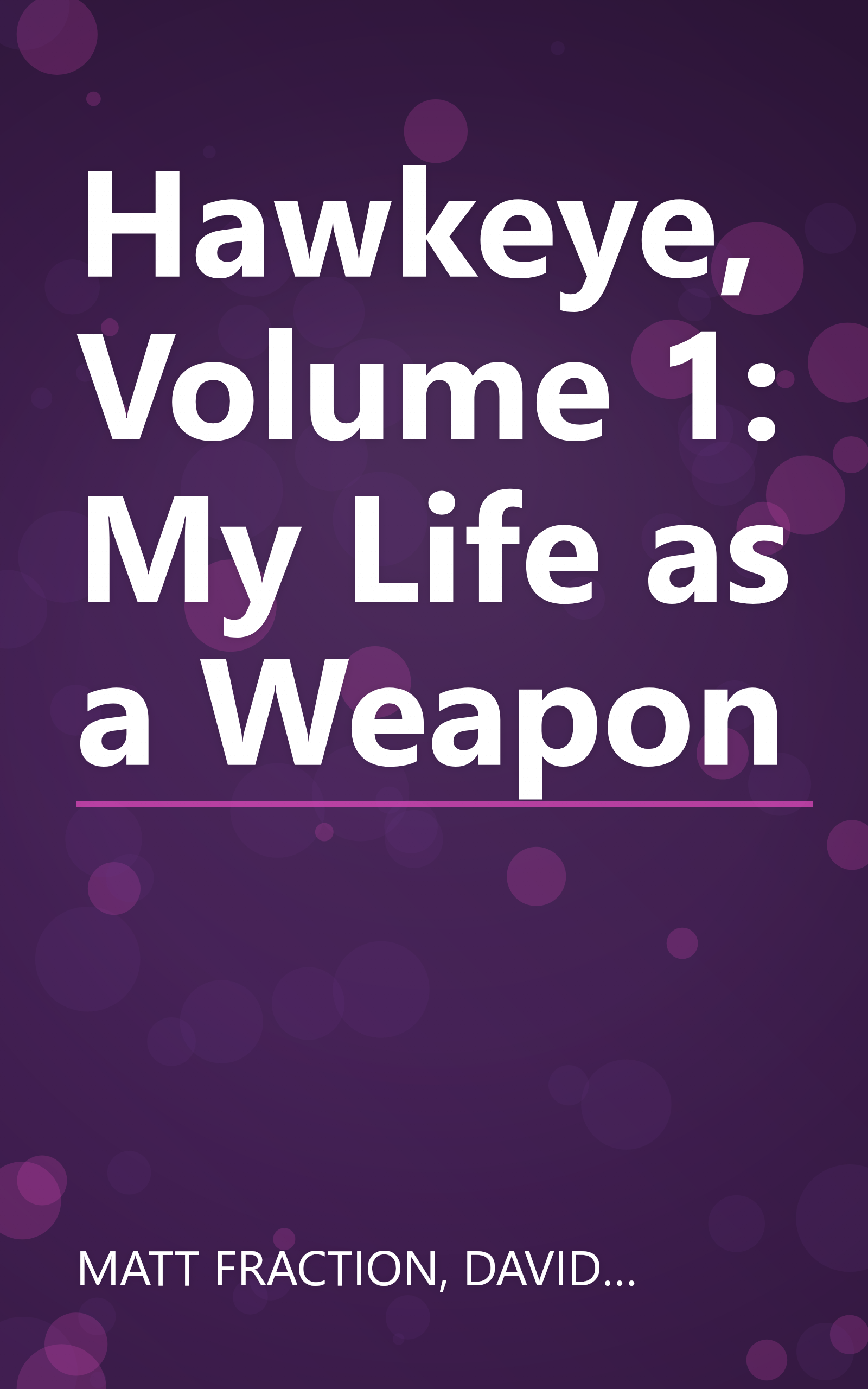 Hawkeye, Volume 1: My Life as a Weapon book cover
