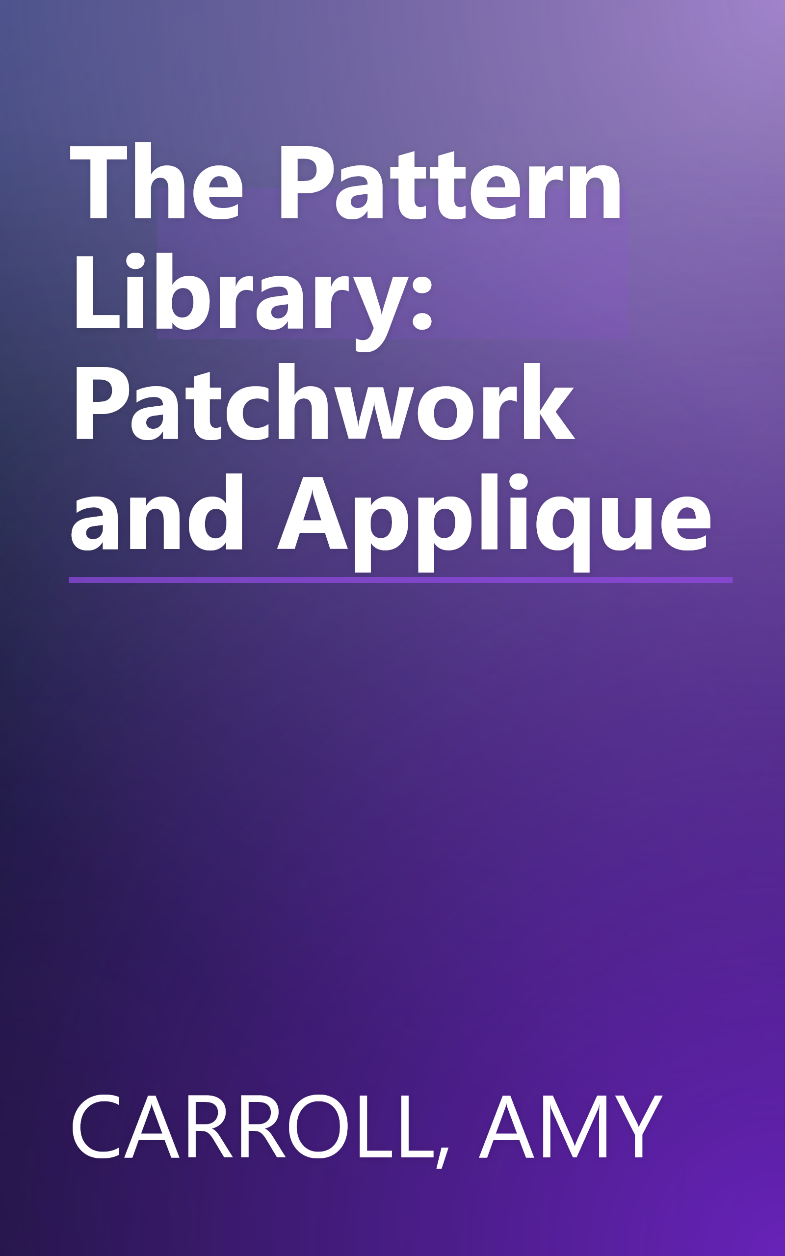 The Pattern Library: Patchwork and Applique book cover