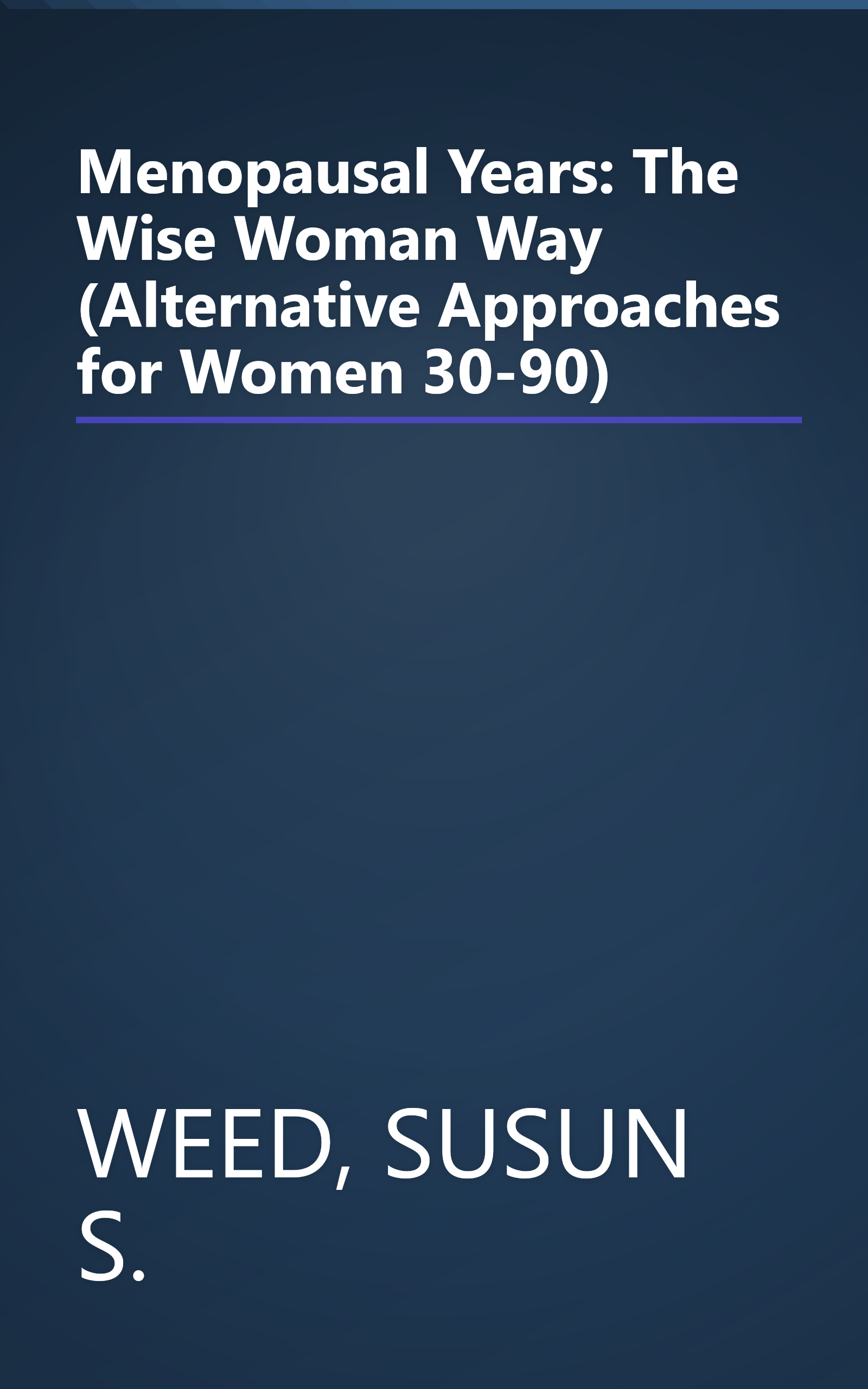 Menopausal Years: The Wise Woman Way (Alternative Approaches for Women 30-90) book cover
