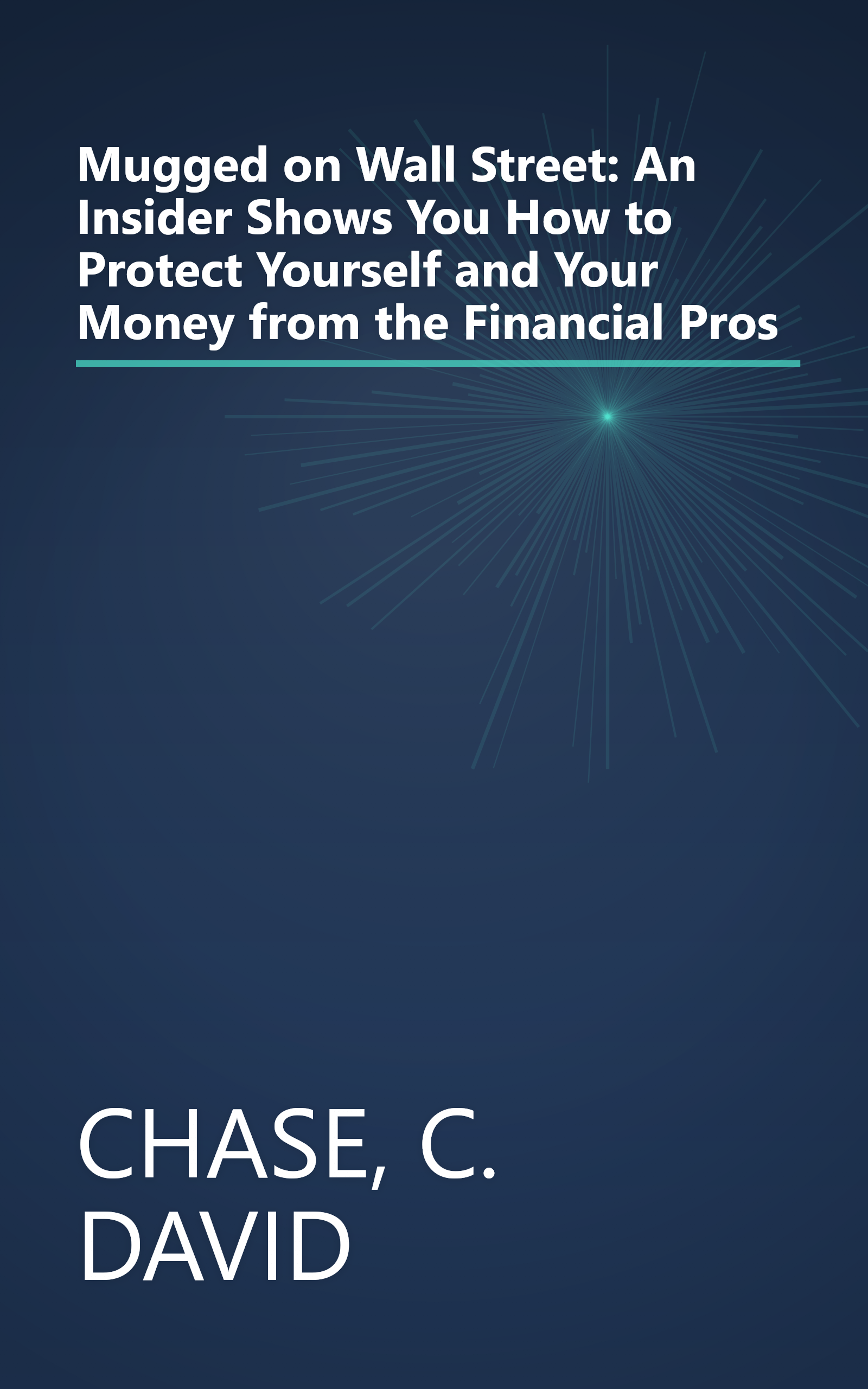 Mugged on Wall Street: An Insider Shows You How to Protect Yourself and Your Money from the Financial Pros book cover