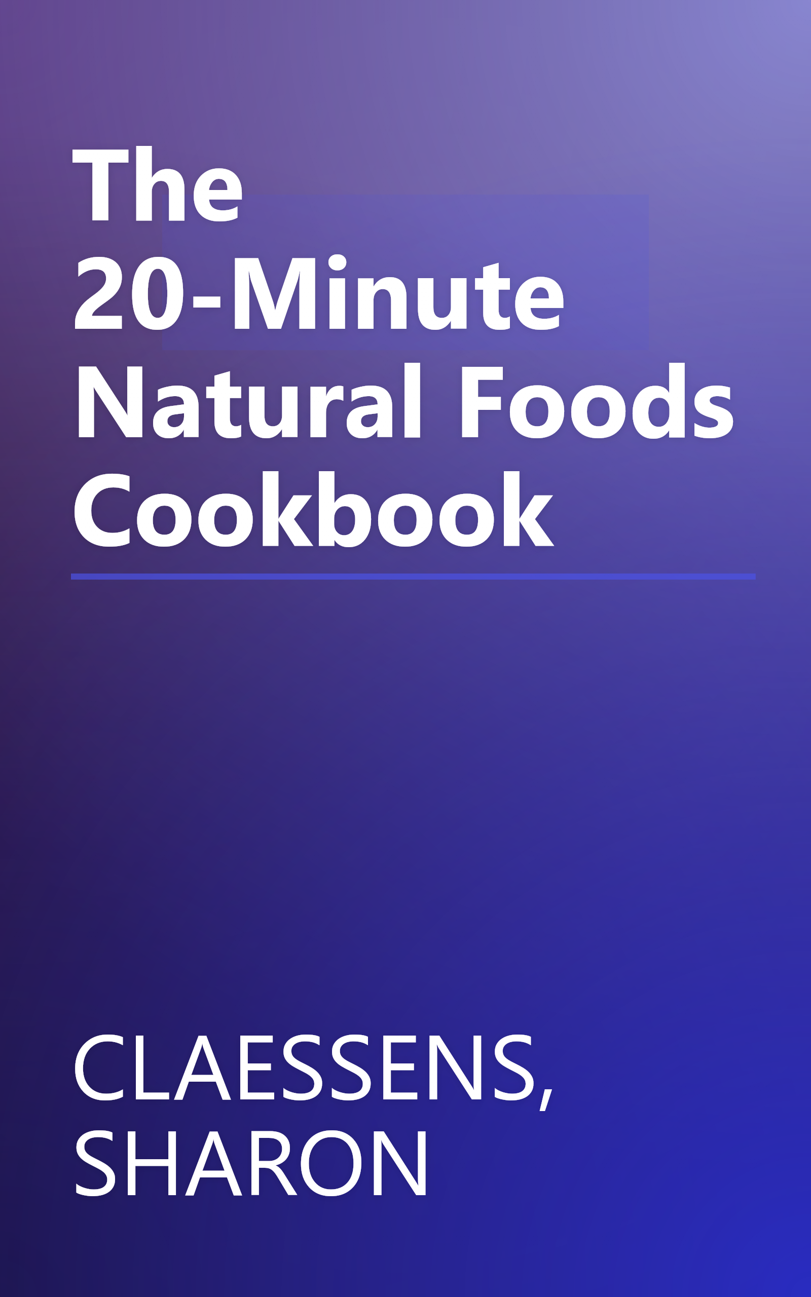The 20-Minute Natural Foods Cookbook book cover