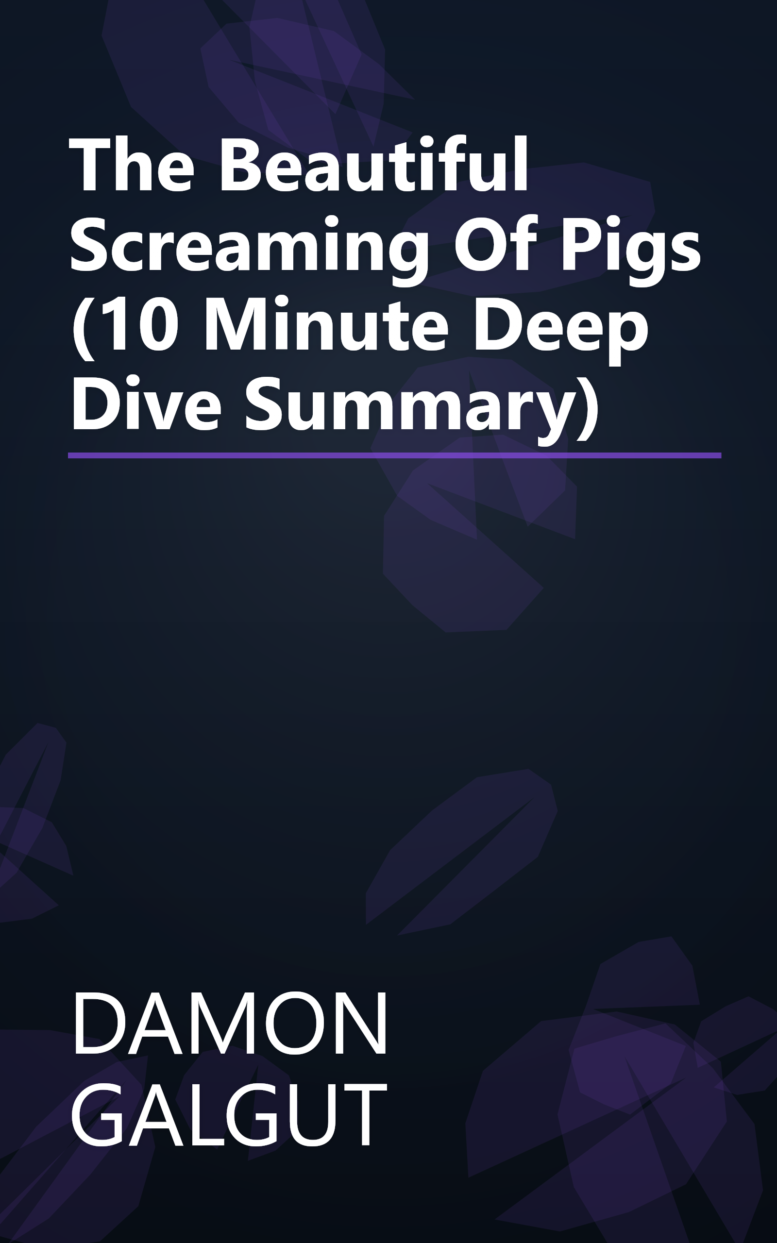 The Beautiful Screaming Of Pigs (10 Minute   Deep Dive Summary) book cover