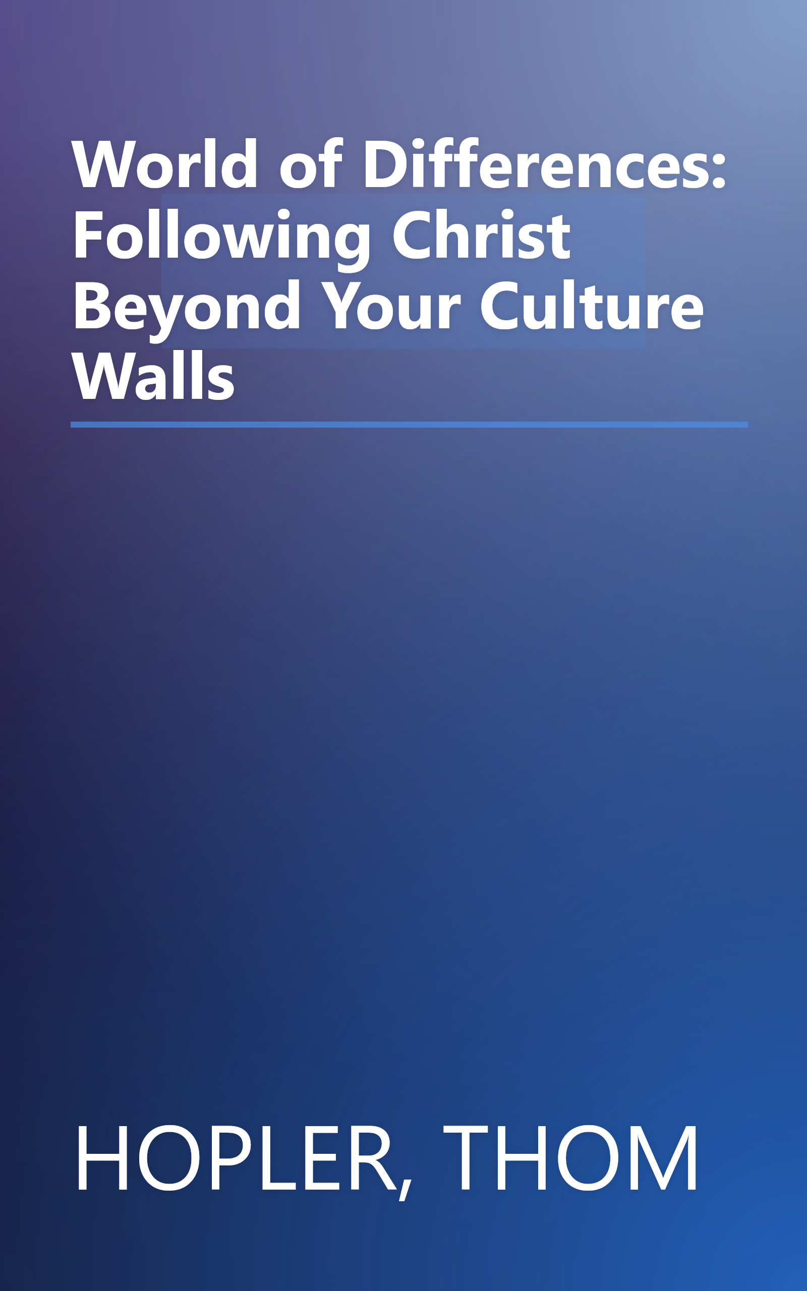 World of Differences: Following Christ Beyond Your Culture Walls book cover