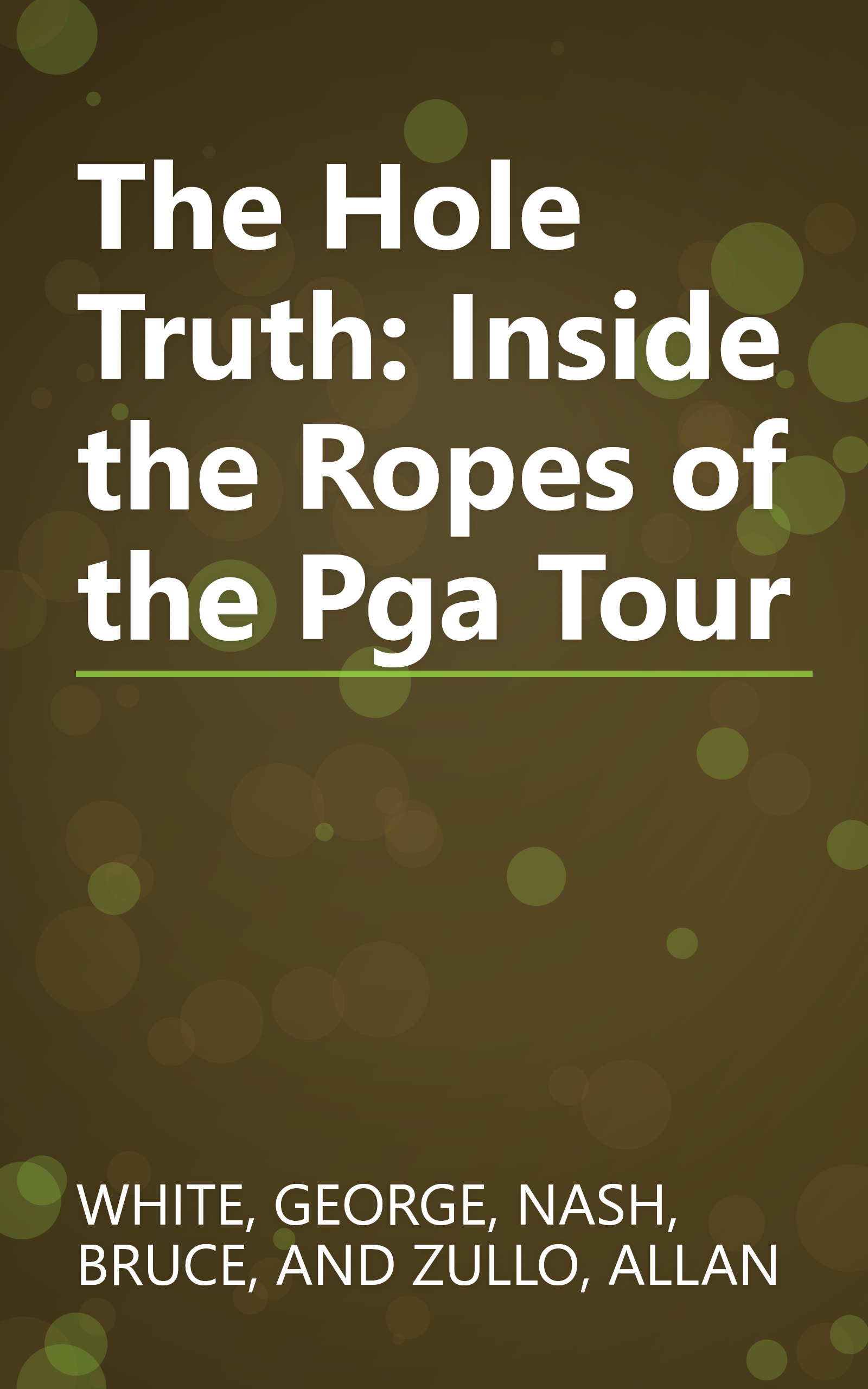 The Hole Truth: Inside the Ropes of the Pga Tour book cover