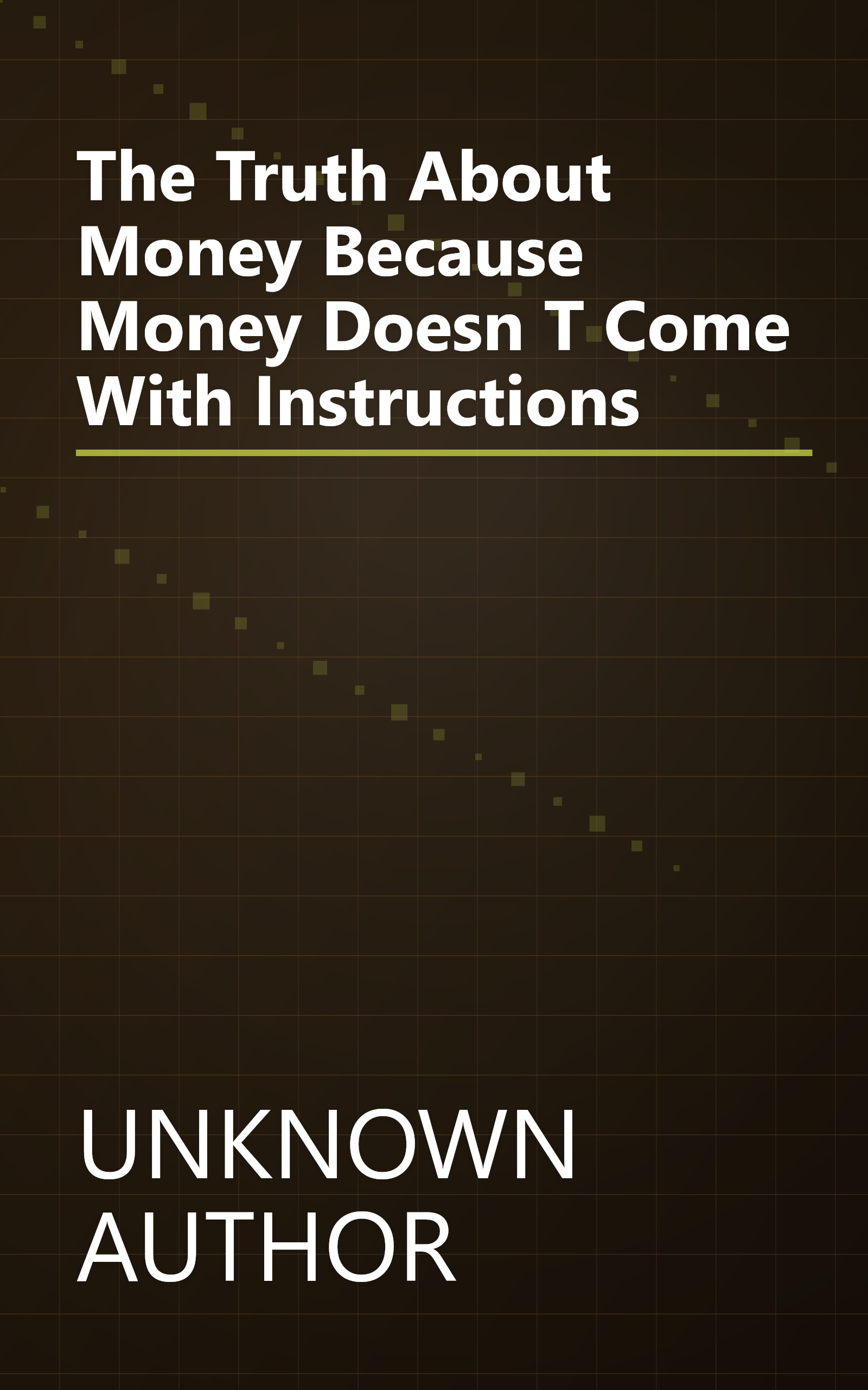 The Truth About Money   Because Money Doesn T Come With Instructions book cover