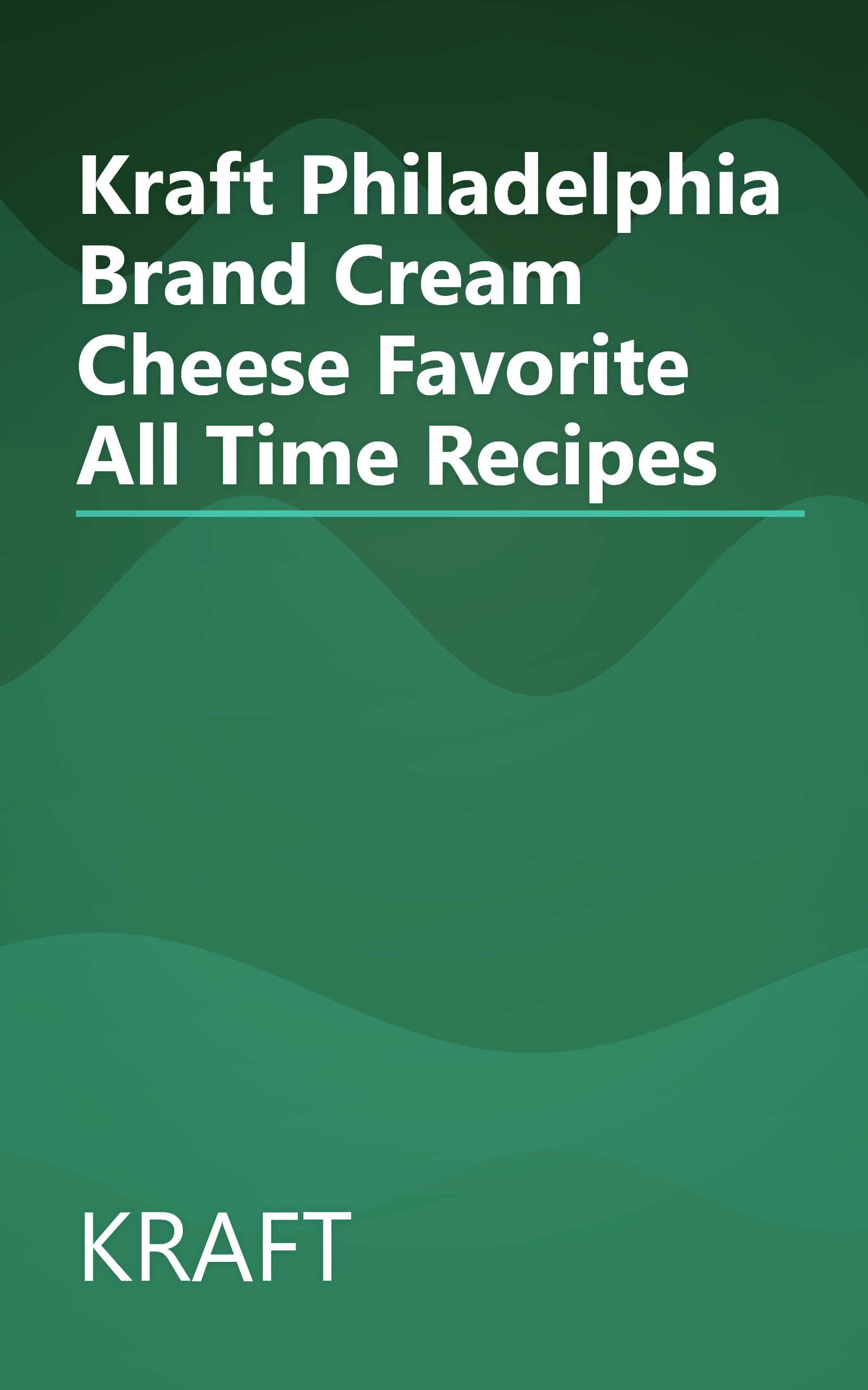 Kraft Philadelphia Brand Cream Cheese Favorite All Time Recipes book cover