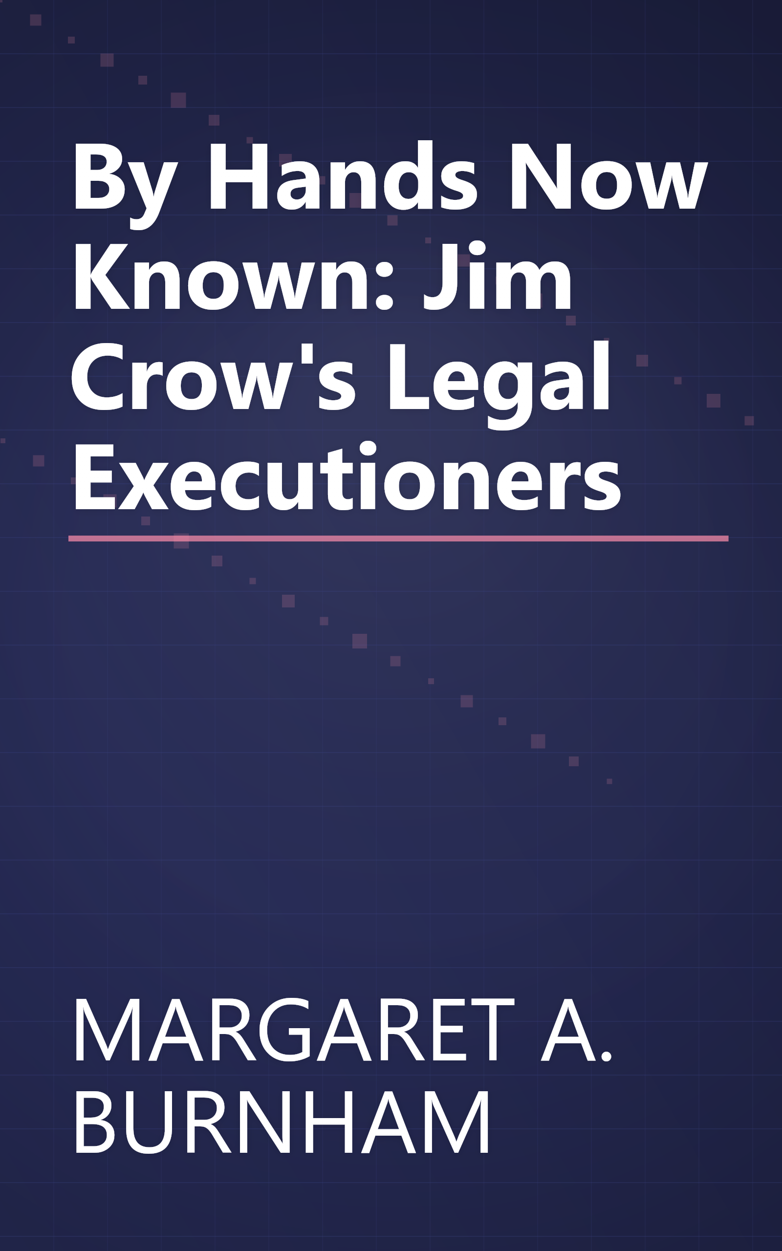 By Hands Now Known: Jim Crow's Legal Executioners book cover