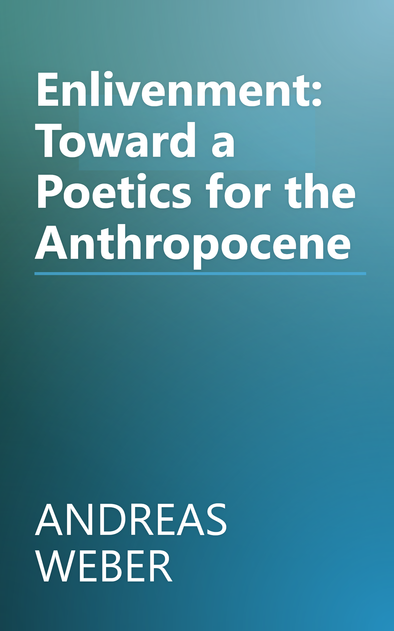 Enlivenment: Toward a Poetics for the Anthropocene book cover