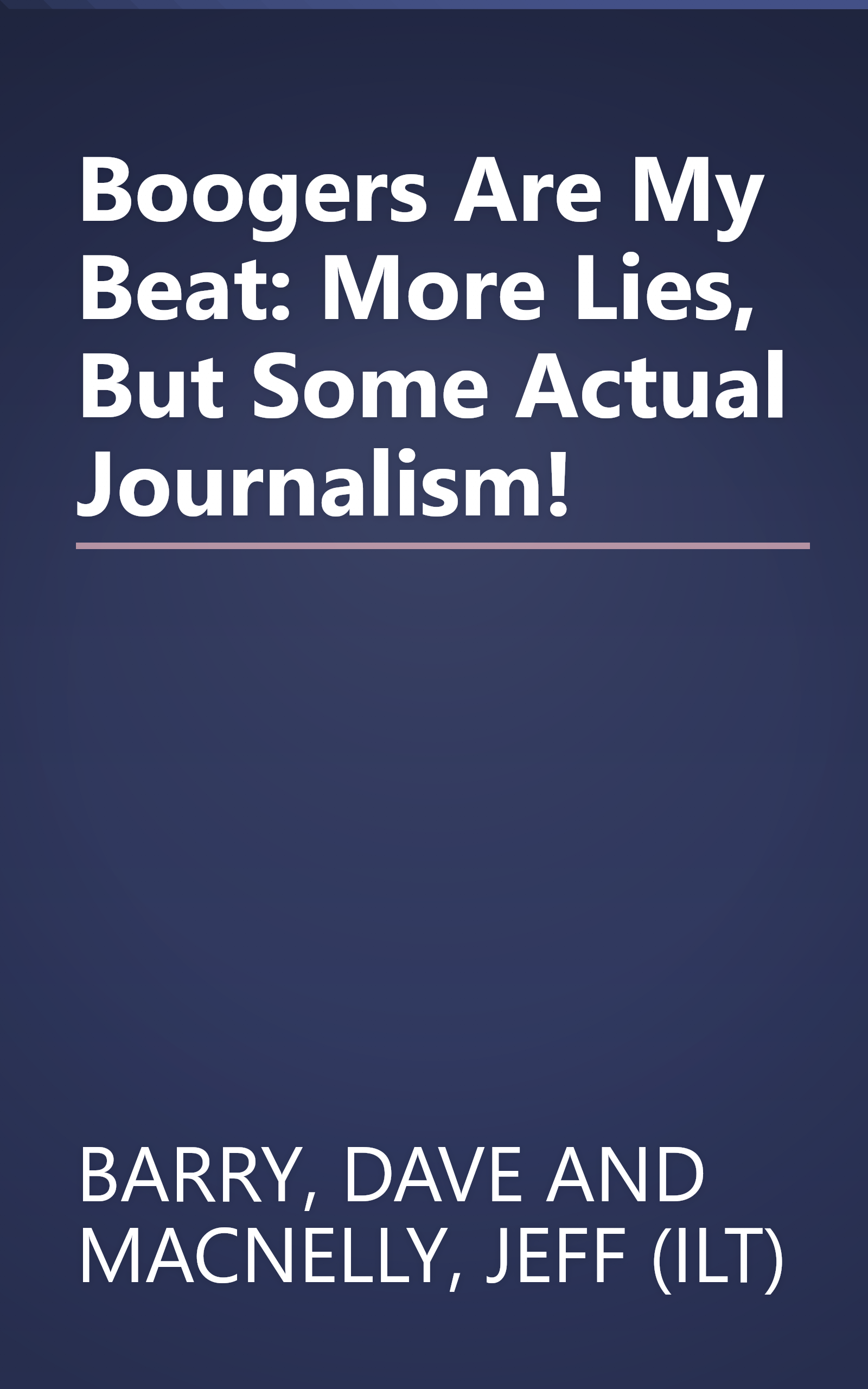 Boogers Are My Beat: More Lies, But Some Actual Journalism! book cover