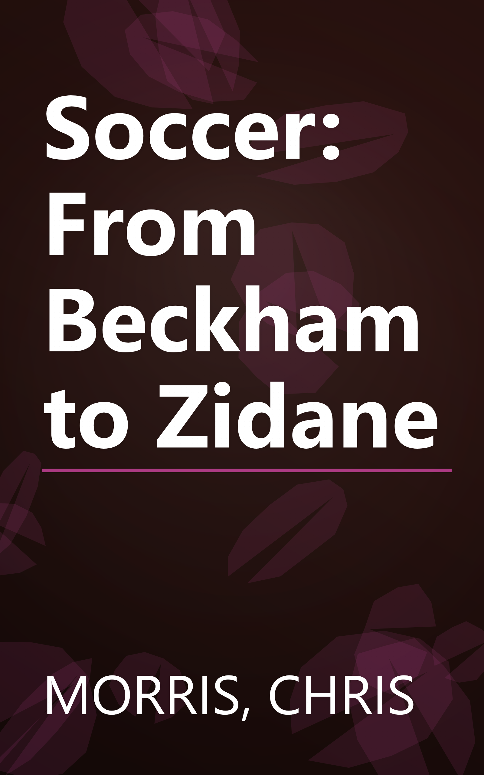 Soccer: From Beckham to Zidane book cover