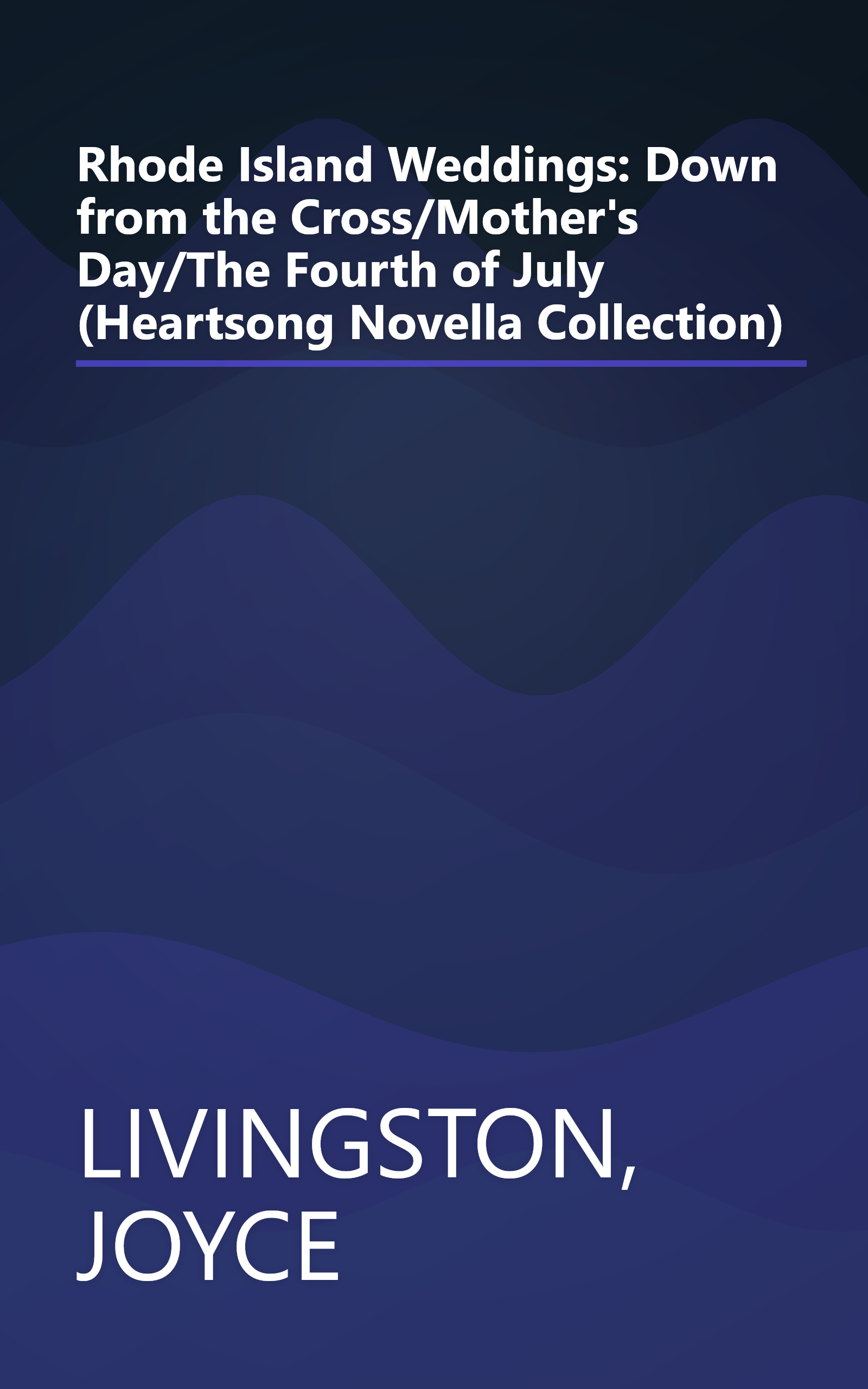 Rhode Island Weddings: Down from the Cross/Mother's Day/The Fourth of July (Heartsong Novella Collection) book cover